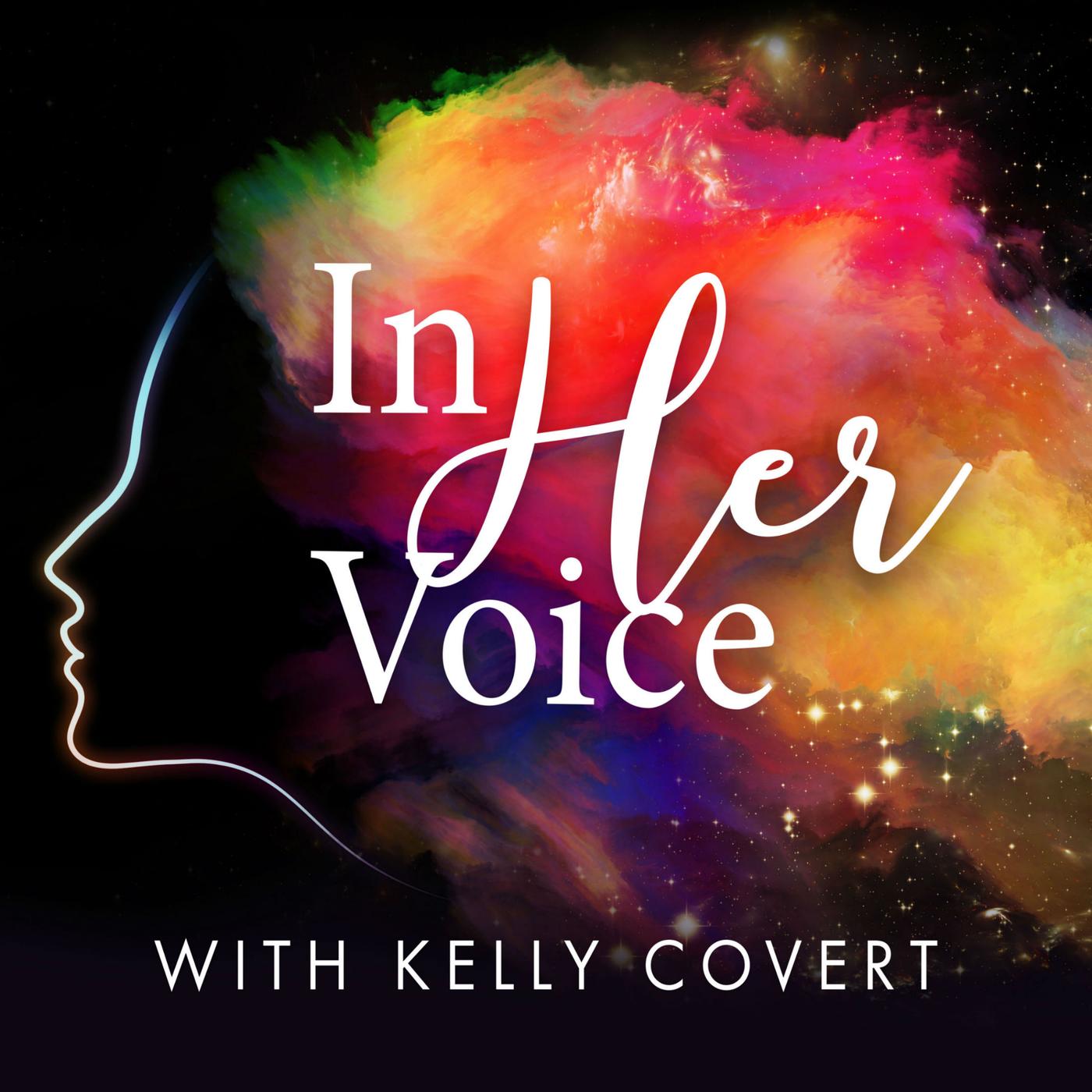 In Her Voice (podcast) - Kelly Covert | In Her Voice | Inner Voice ...