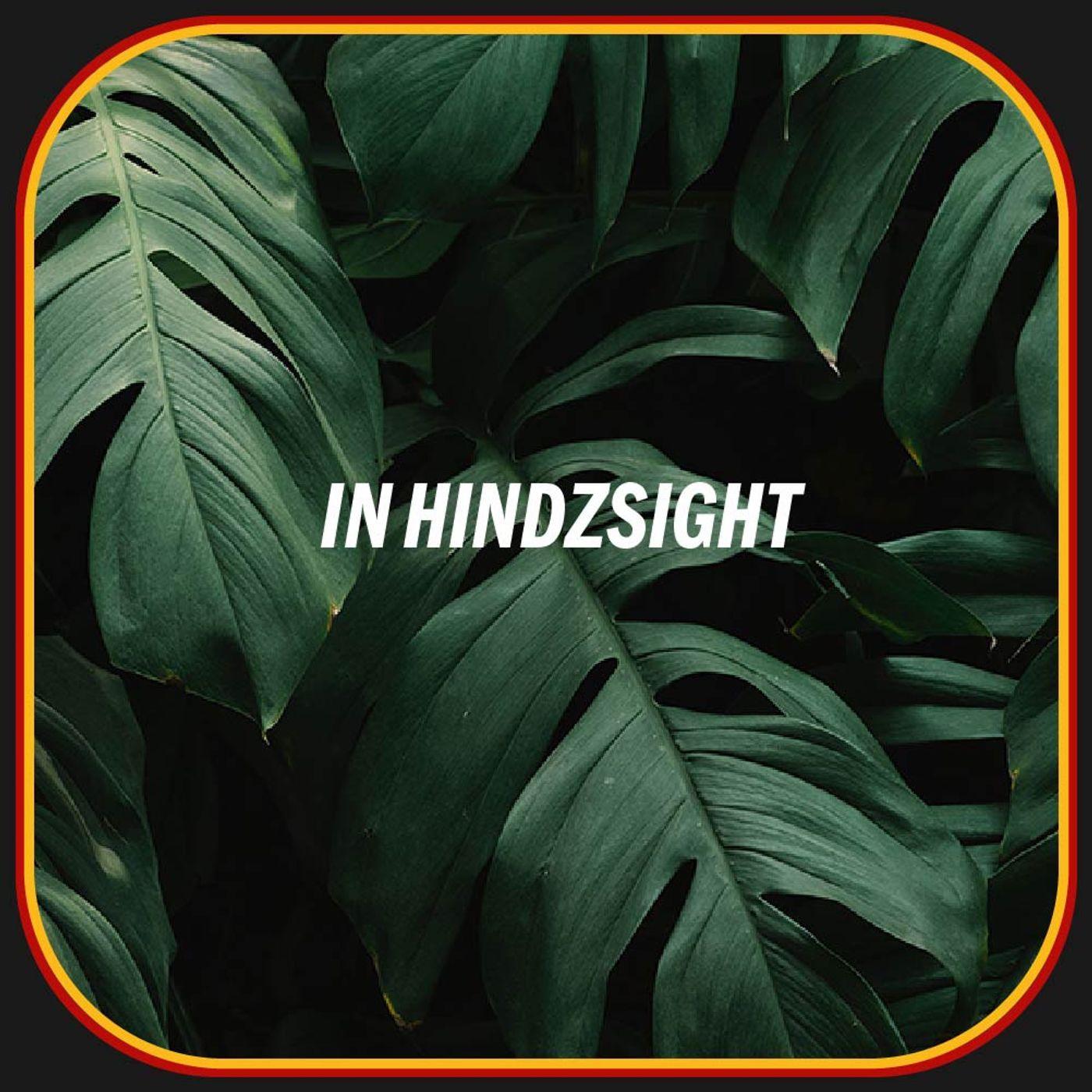 IN HINDZSIGHT (podcast) - HINDZ | Listen Notes
