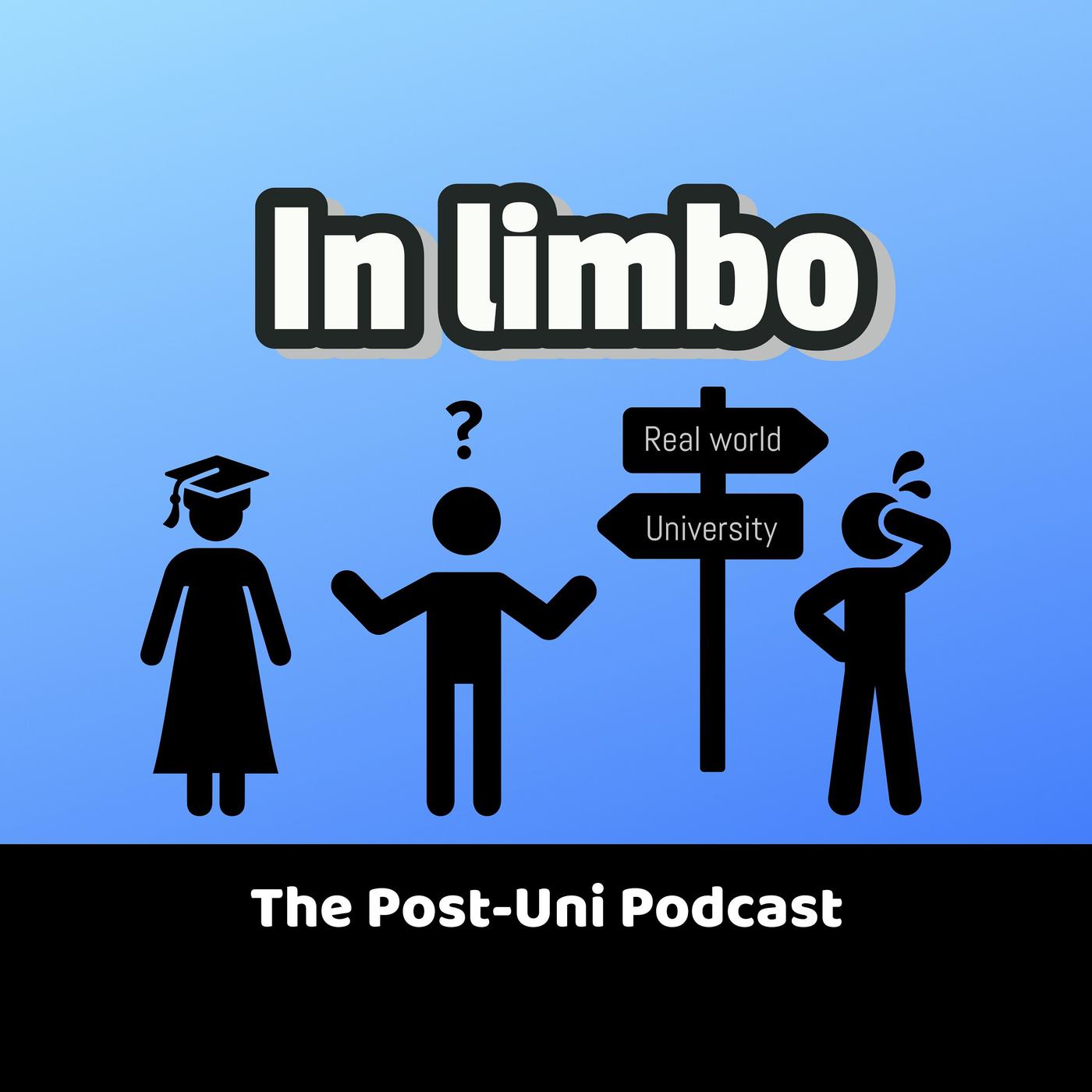 In Limbo: The Post-Uni Podcast - In Limbo: The Post-Uni Podcast ...