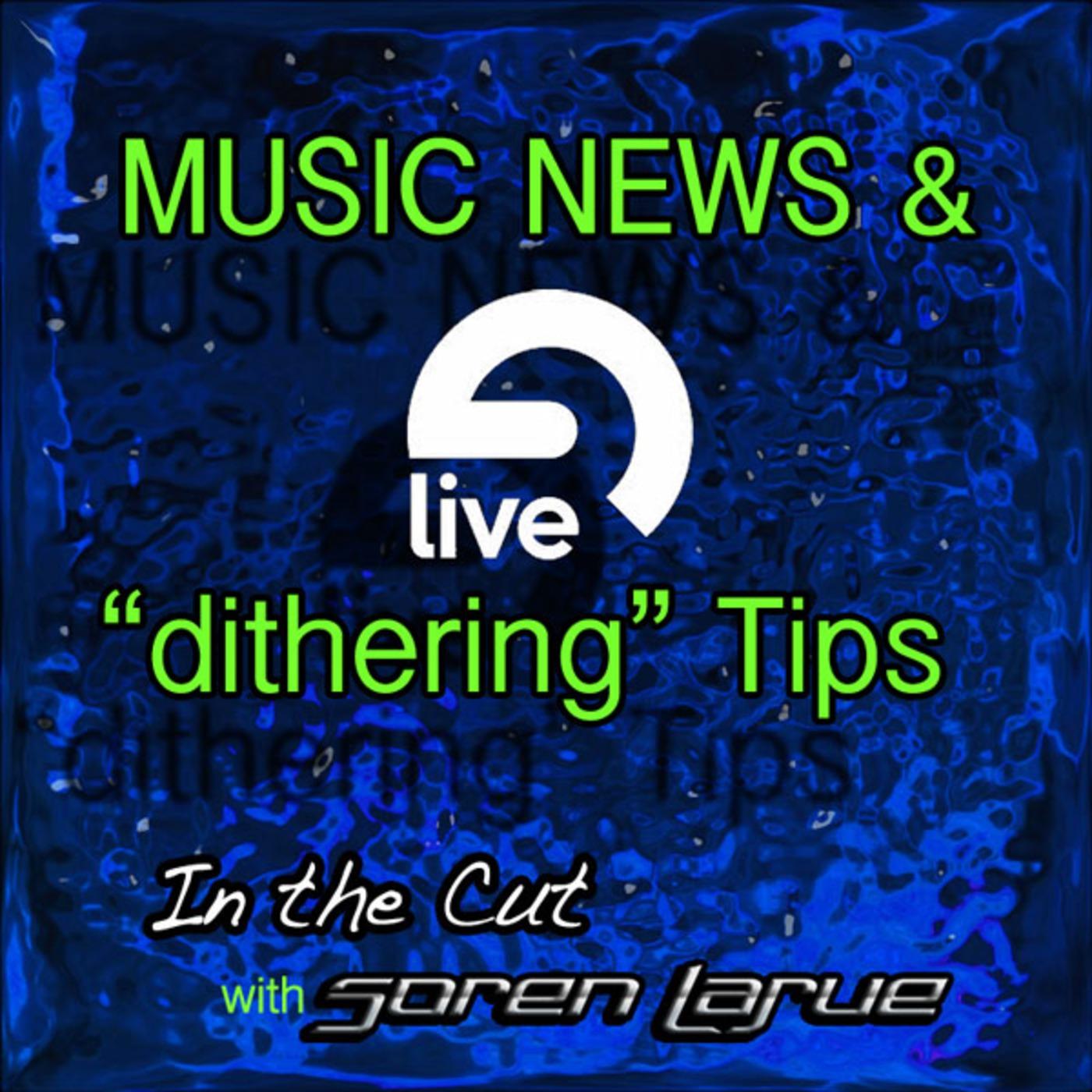 Music News and Dithering in Ableton Live - In the Cut w/ Soren LaRue ...