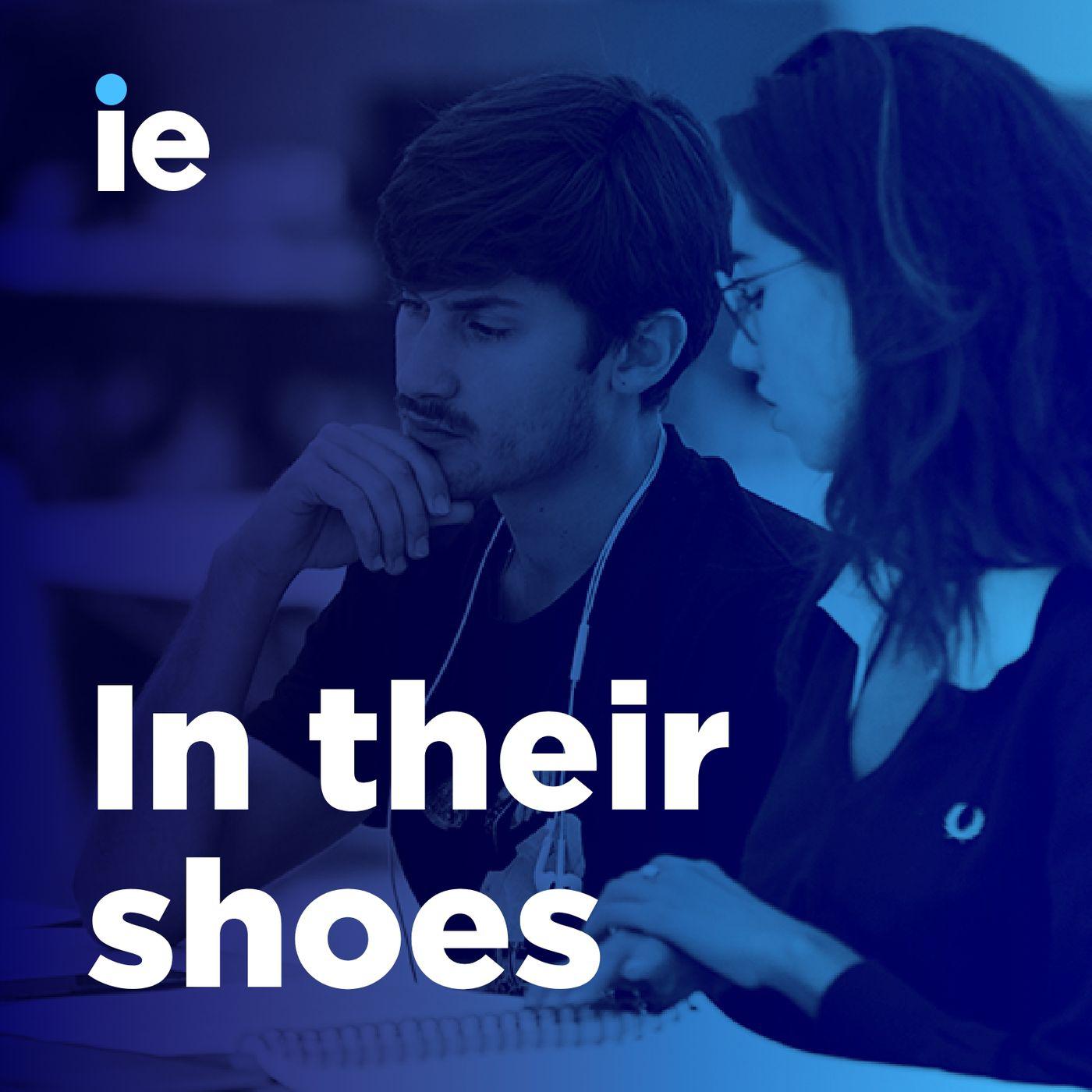 In Their Shoes (podcast) - IE University | Listen Notes