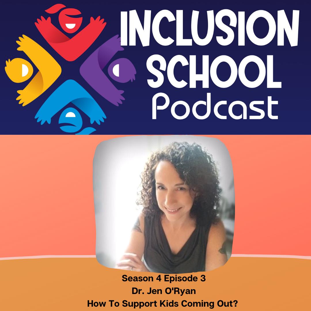 How to Support Kids Coming Out with Dr. Jen O'Ryan - Inclusion School ...
