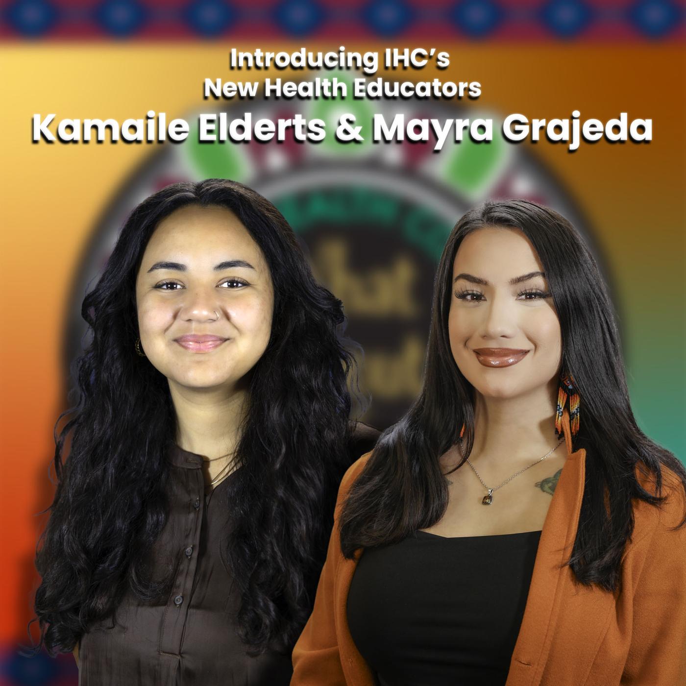 Get to know Kamaile Elderts and Mayra Grajeda - Indian Health Council's ...
