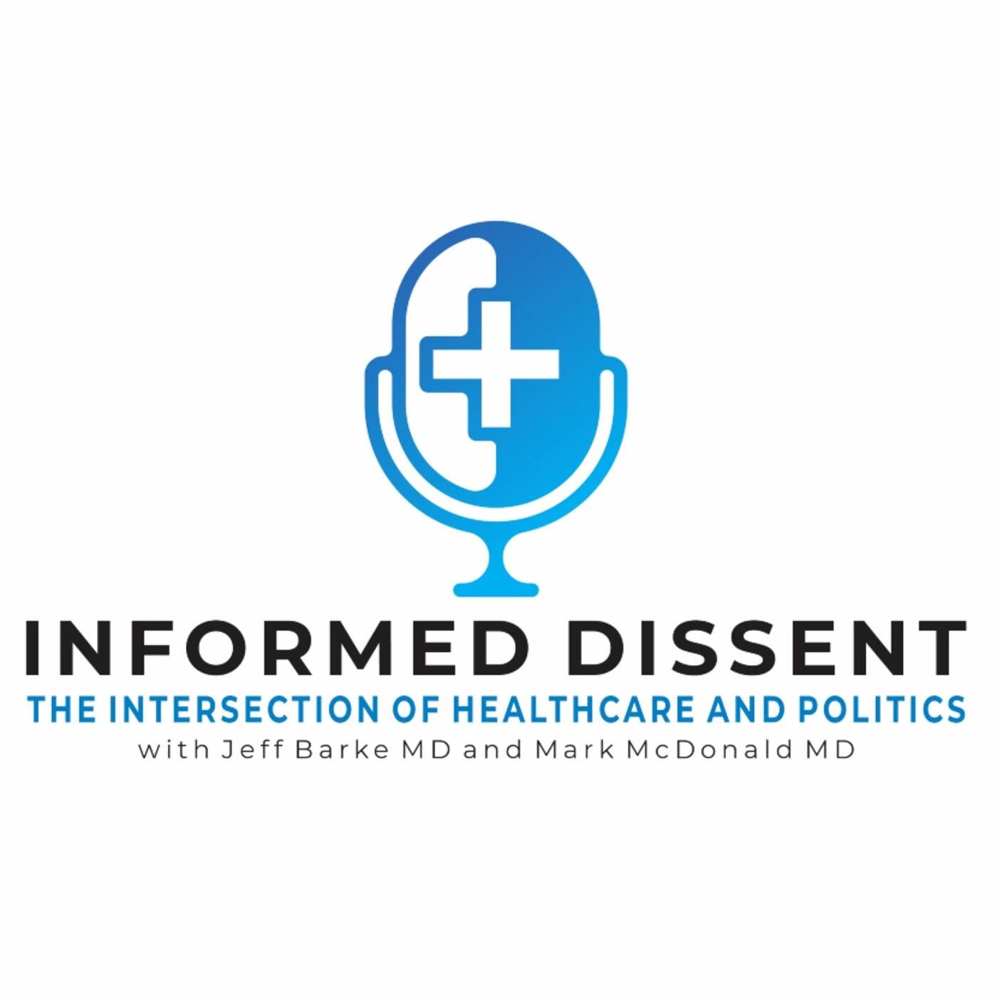 Informed Dissent (podcast) - Dr. Jeff Barke and Dr. Mark McDonald ...