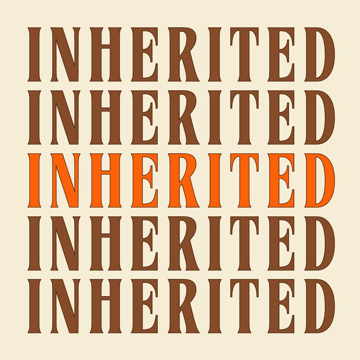 Inherited (podcast) - Shameless Media | Listen Notes