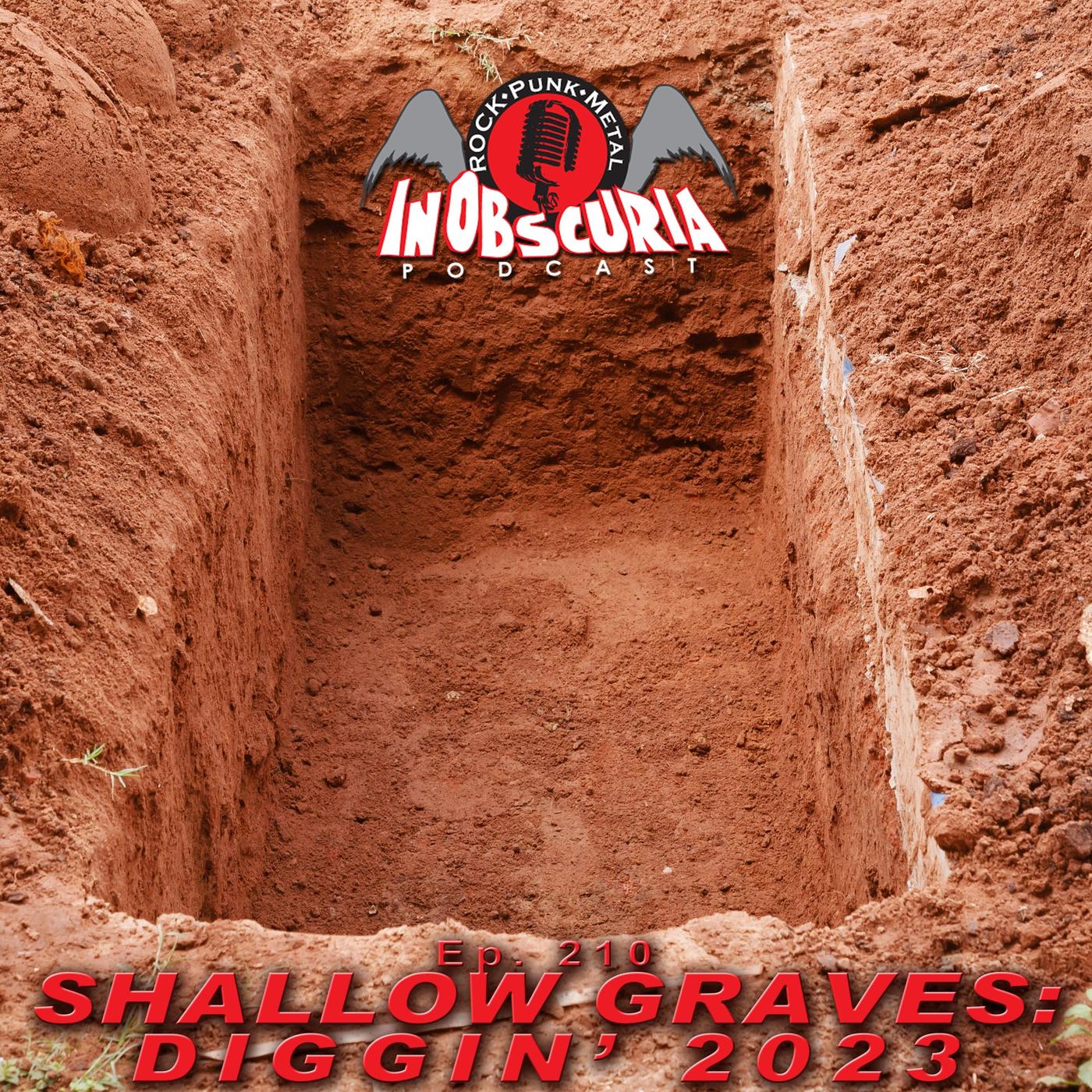 Ep. 210: Shallow Graves: Diggin' 2023 - InObscuria Podcast | Listen Notes
