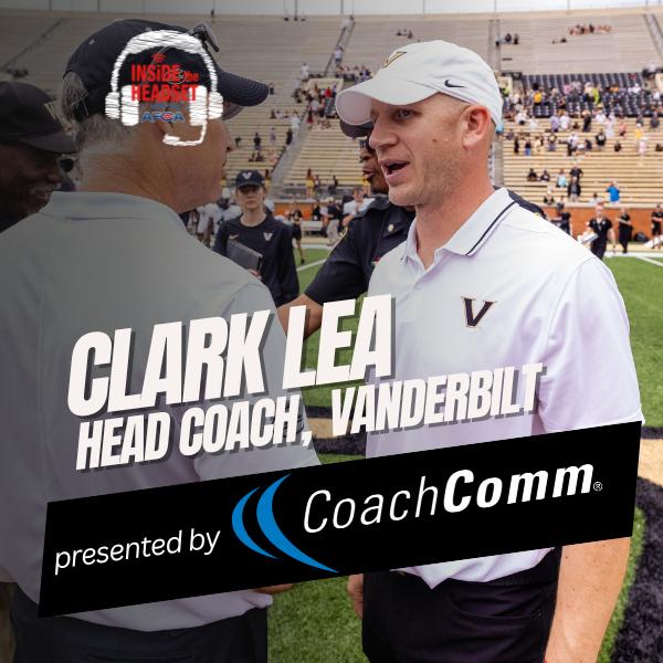 Clark Lea, Head Coach - Vanderbilt - Inside the Headset with the AFCA ...