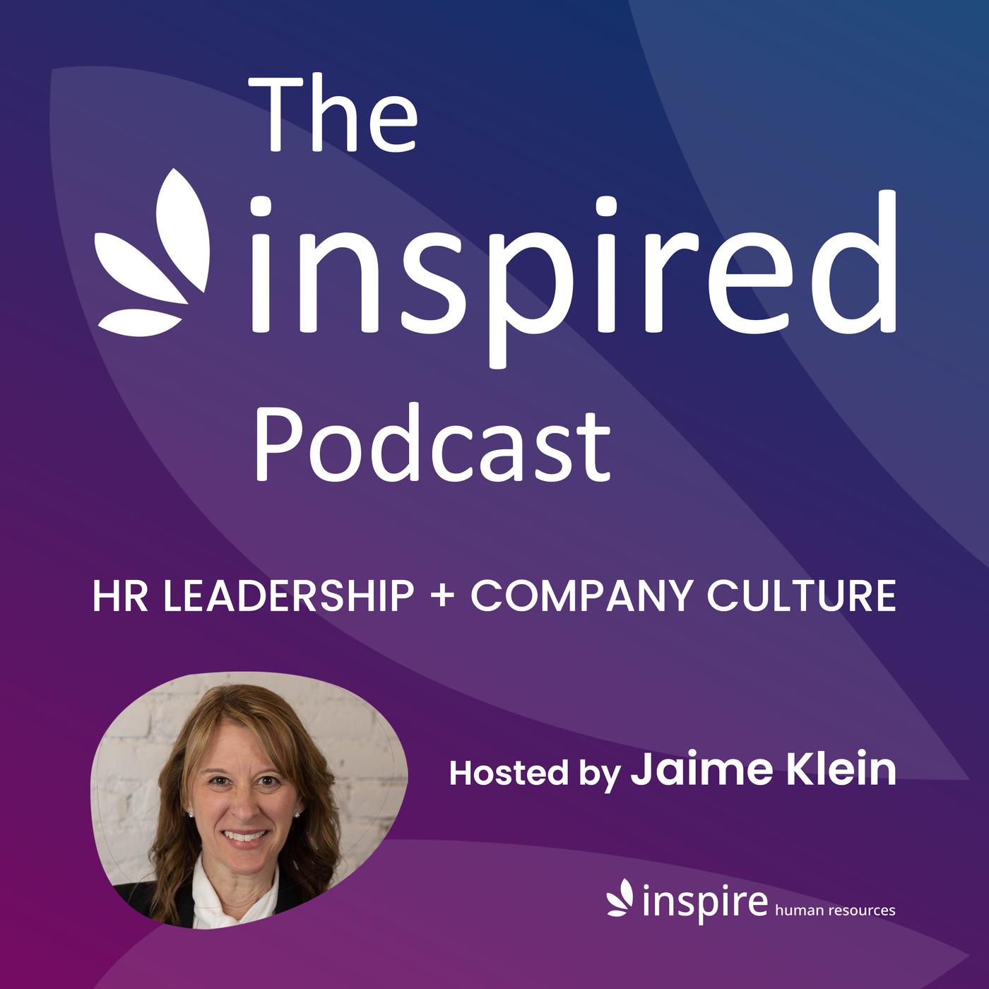 Inspired: HR Leadership + Workplace Culture (podcast) - Jaime Klein ...