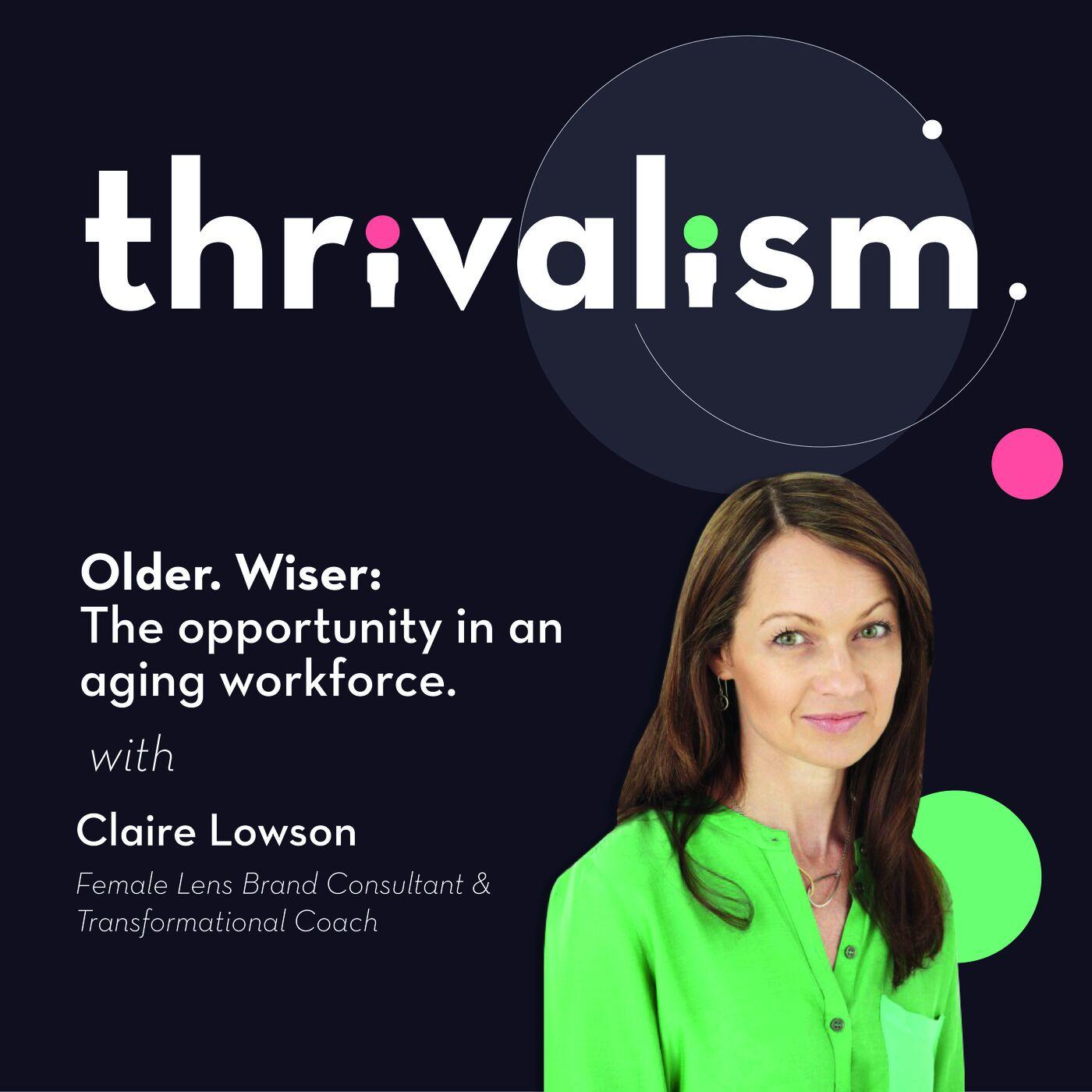 Older, wiser with Claire Lowson - Interaction's Thrivalism (podcast ...