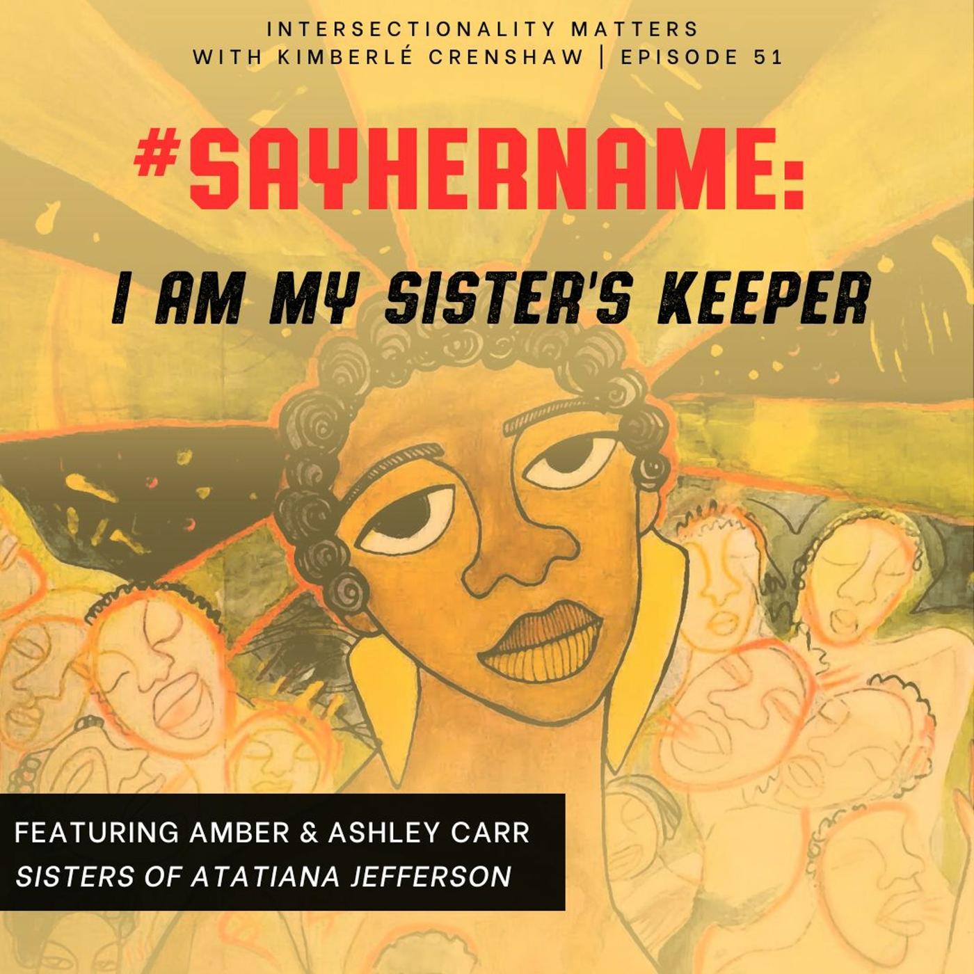 51. #SayHerName: I Am My Sister's Keeper - Intersectionality Matters ...