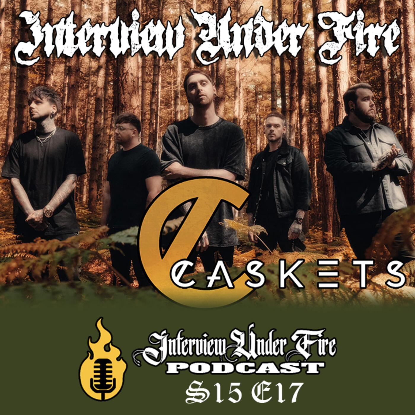 S.15 E.17 – Matthew Flood of Caskets - Interview Under Fire Podcast ...