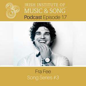 17. Fra Fee - Song Series #3 - Irish Institute of Music & Song podcast ...