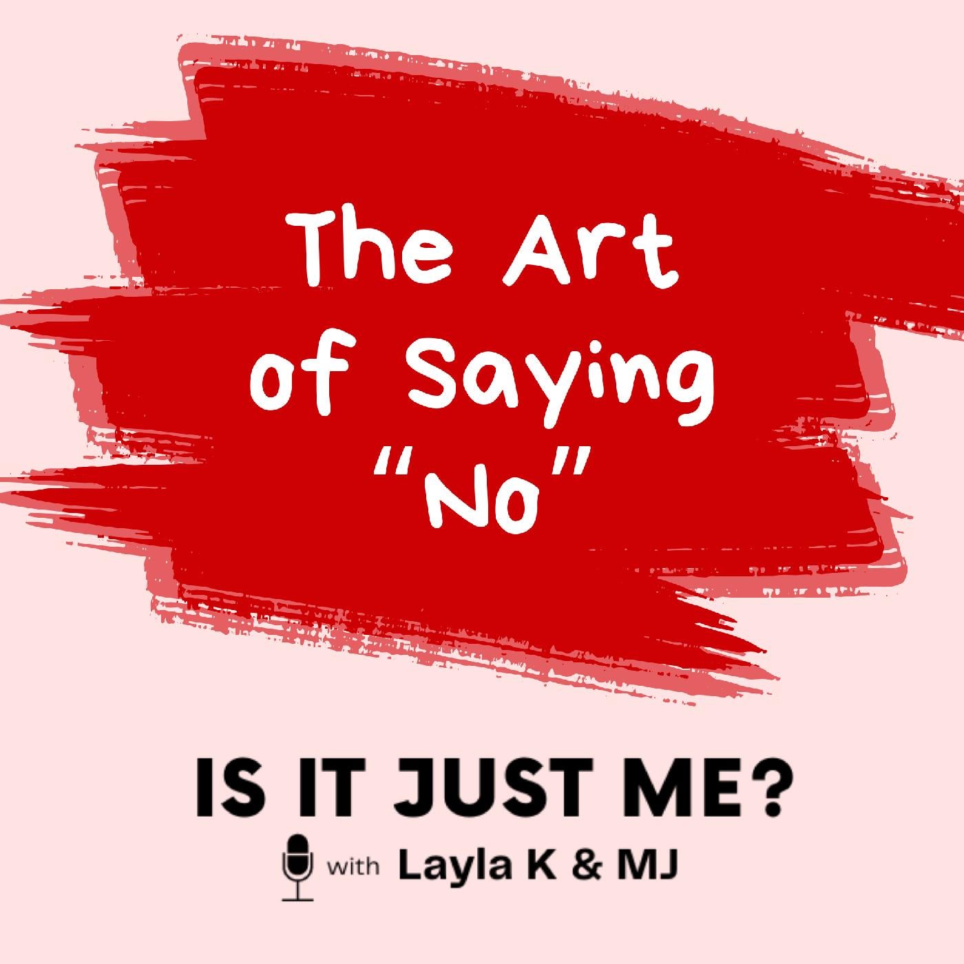 The Art Of Saying "No" - Is It Just Me Podcast | Listen Notes