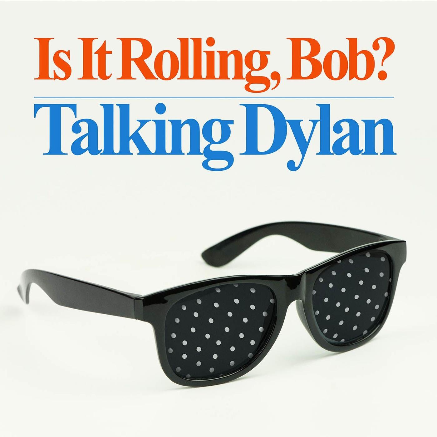 Is It Rolling, Bob? Talking Dylan (podcast) - Lucas Hare, Kerry Shale ...