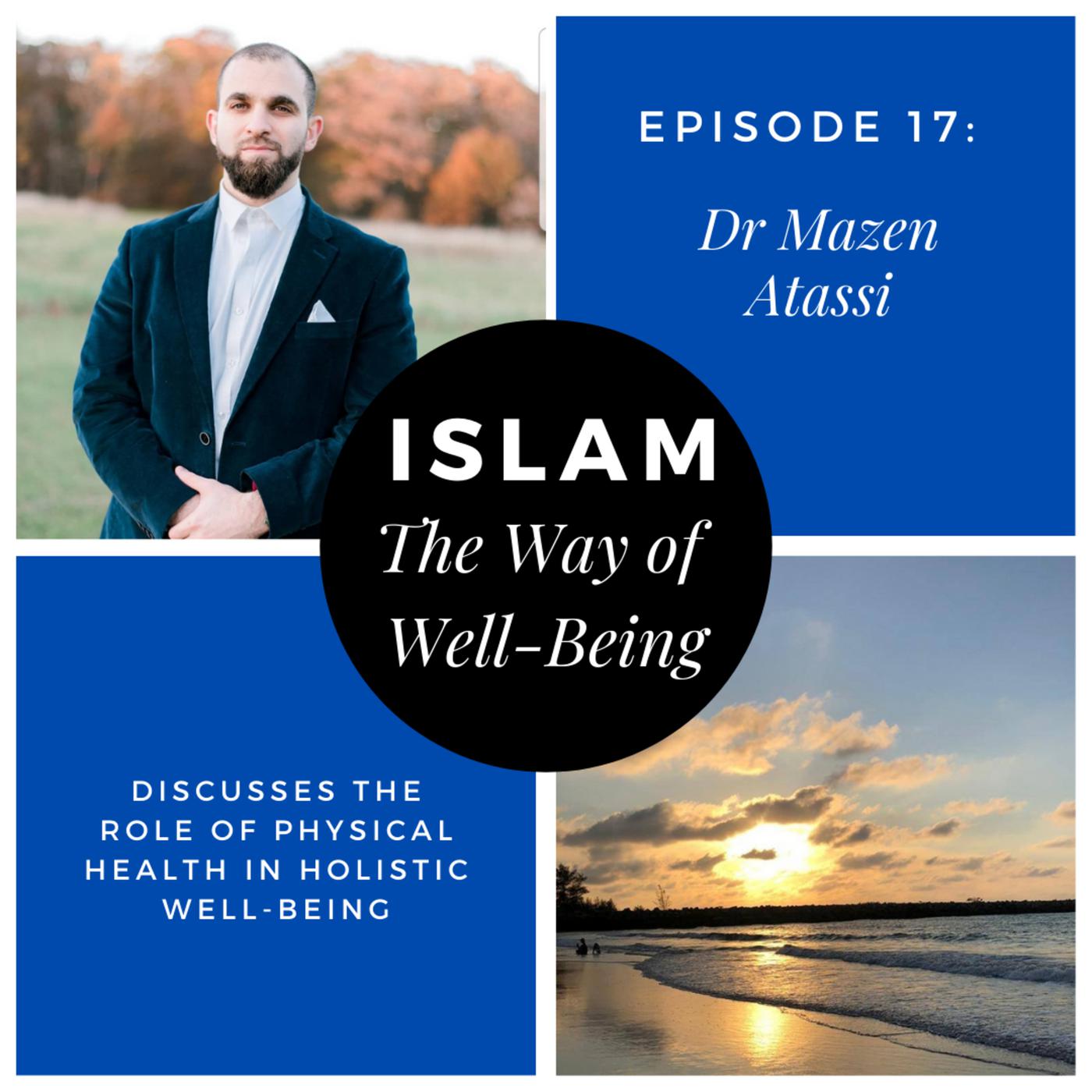 Episode 17: Interview with Dr Mazen Atassi - The Way of Well-Being ...