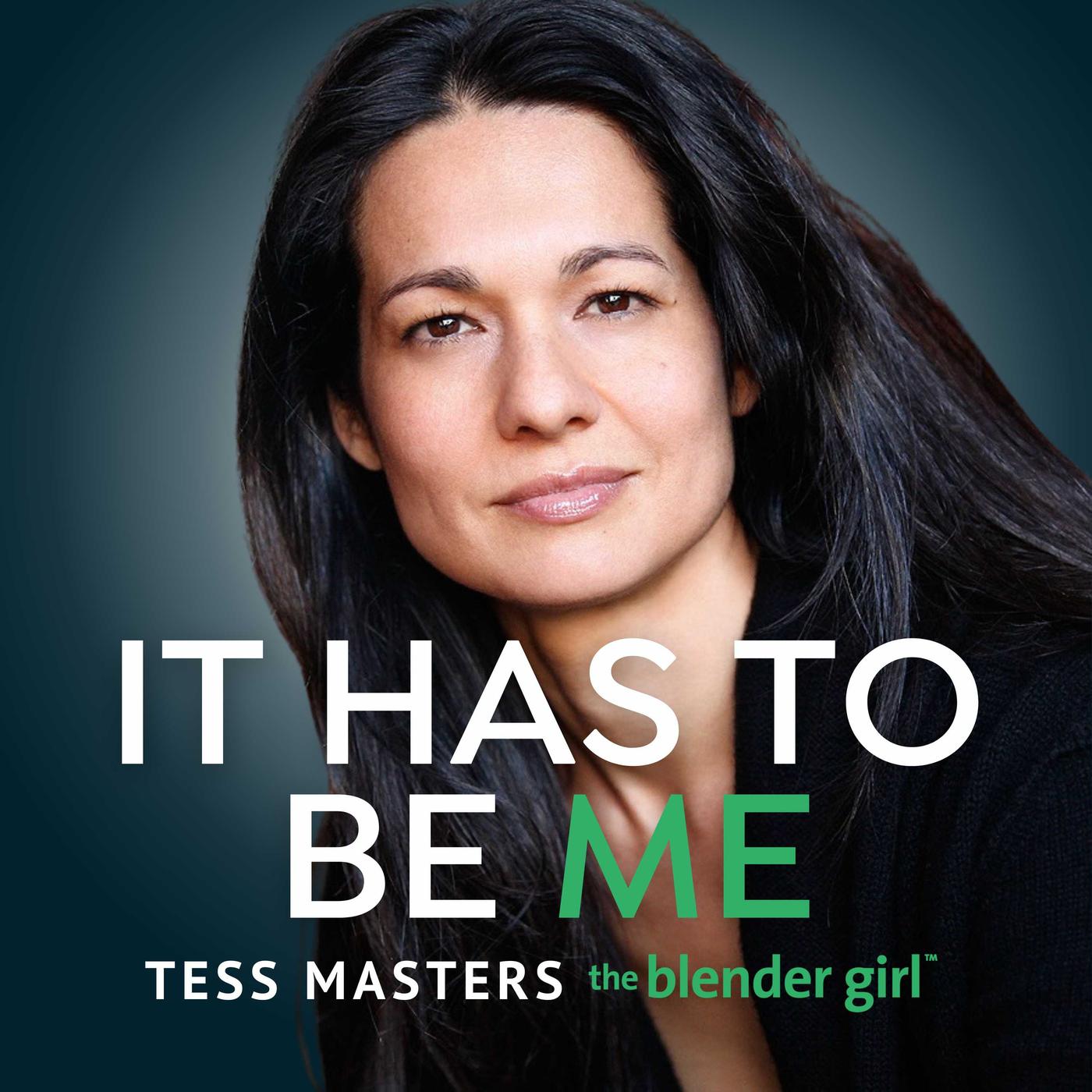 It Has to Be Me (podcast) - Tess Masters | Listen Notes