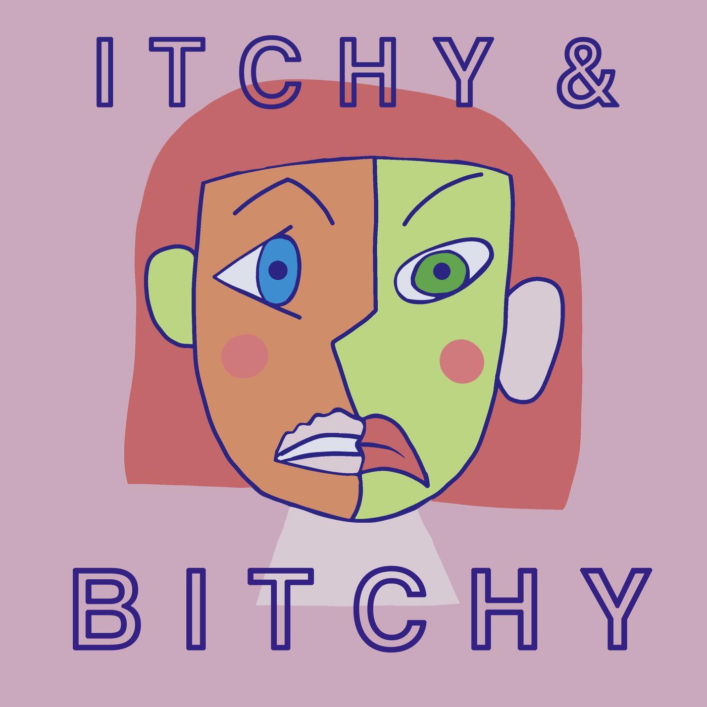 Itchy and Bitchy (podcast) - Karen Nickell | Listen Notes