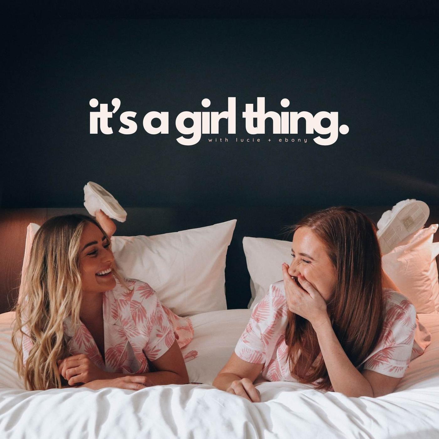 It’s a Girl Thing (podcast) - Lucie and Ebony | Listen Notes