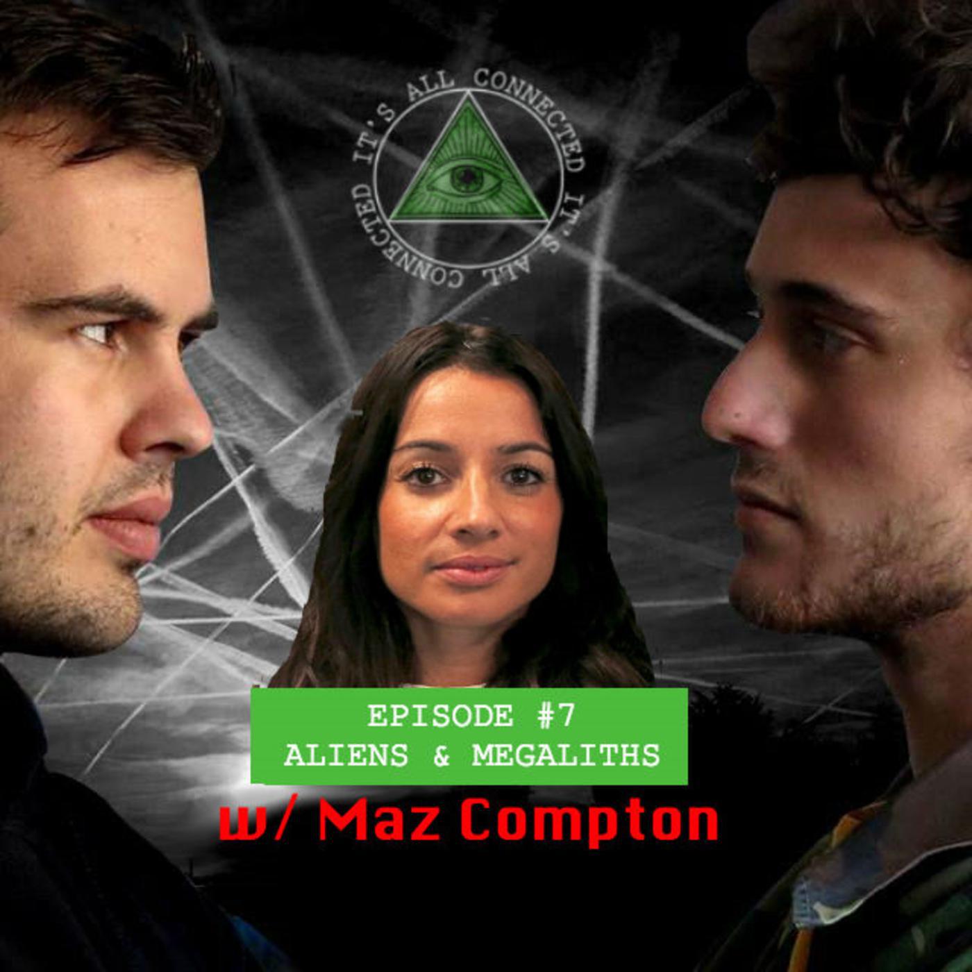 #7 - Aliens & Megaliths w/ Maz Compton - It's All Connected (podcast ...