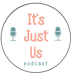 It’s Just Us (podcast) - It’s Just Us | Listen Notes