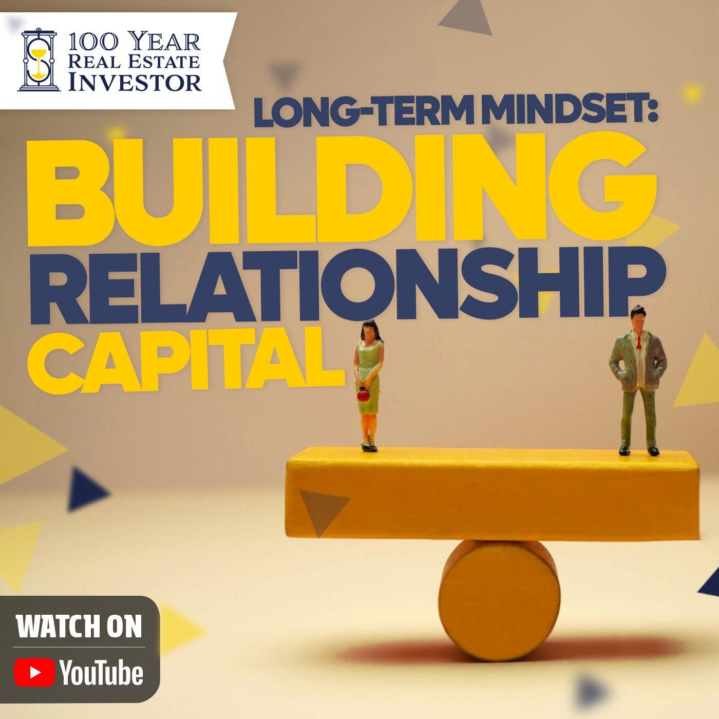 Long-Term Mindset: Building Relationship Capital - Jake and Gino ...