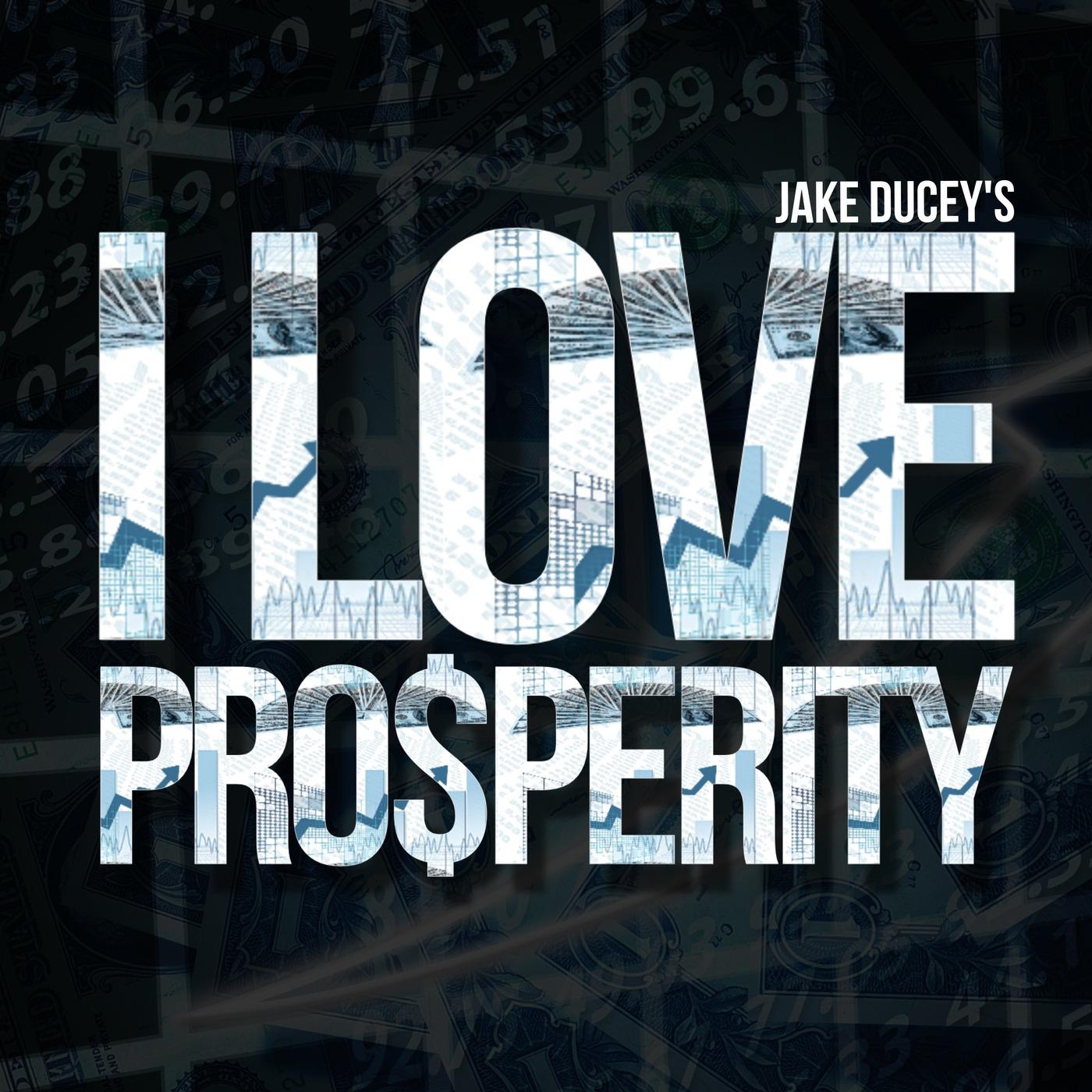 Jake Ducey's I Love Prosperity Podcast - Jake Ducey | Listen Notes