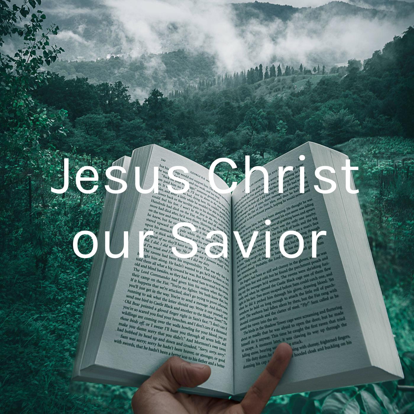Jesus Christ our Savior (pódcast) - Jesus Christ this is our podcast ...