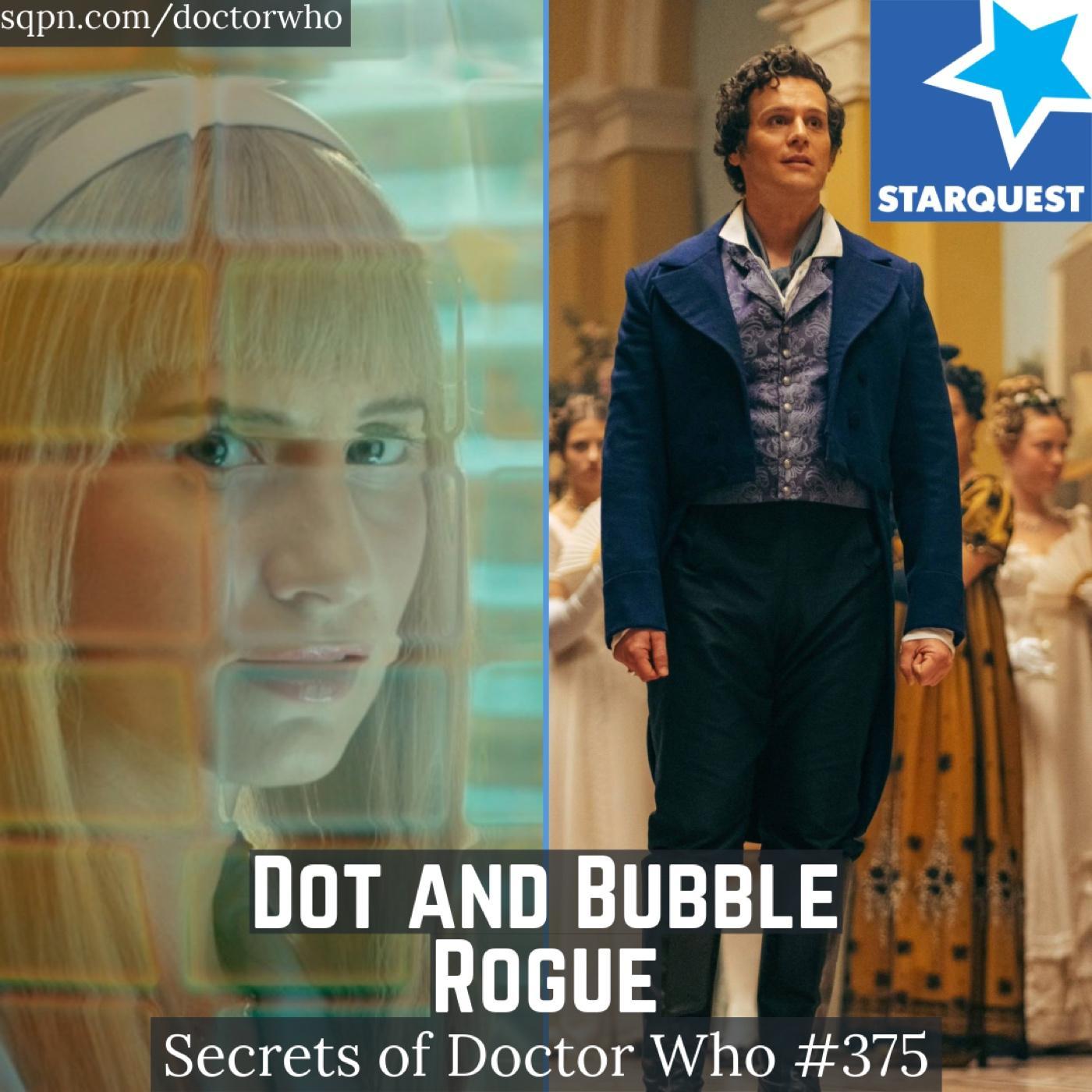 Dot and Bubble and Rogue - The Secrets of Doctor Who | Listen Notes