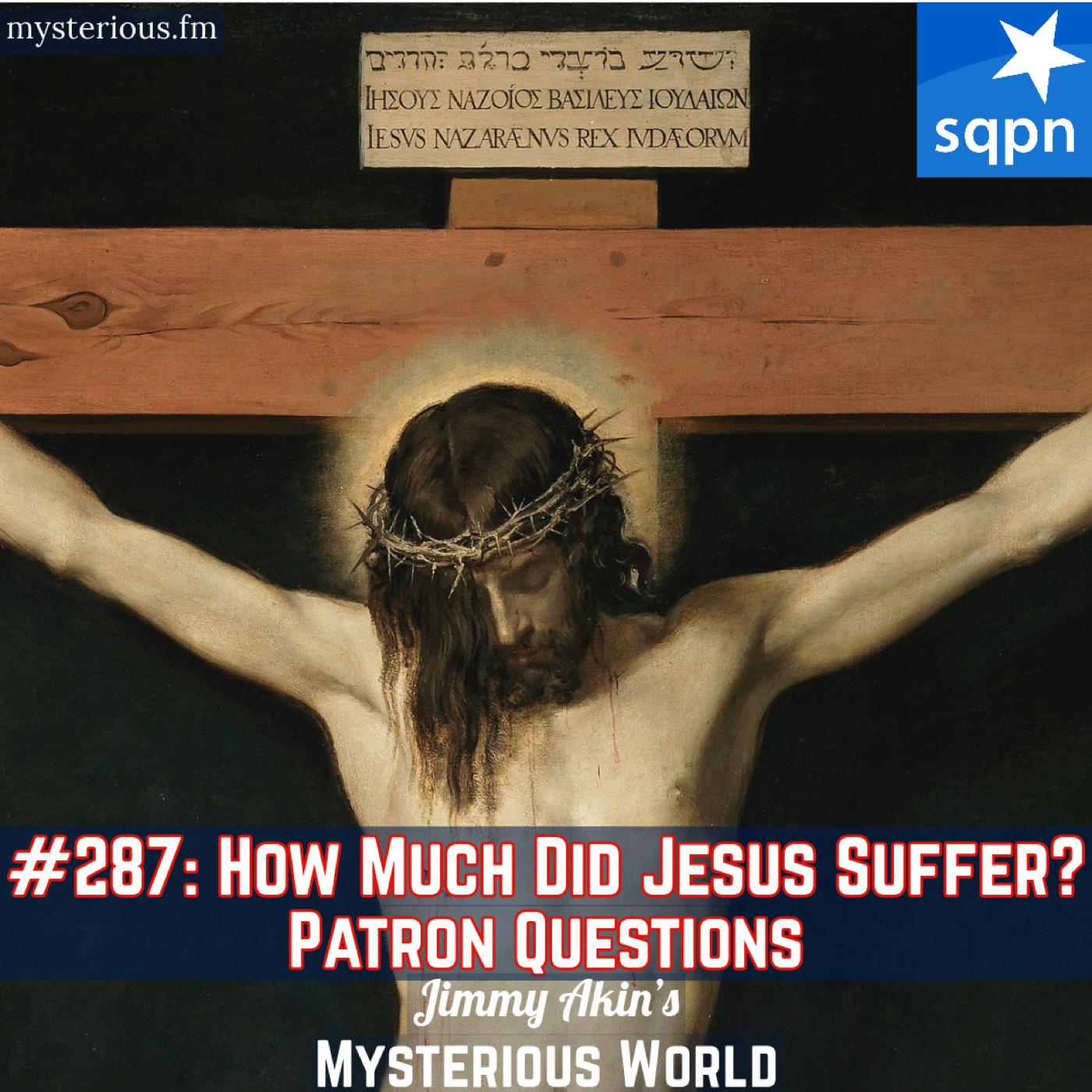 How Much Did Jesus Suffer? (& More Patrons’ Questions) | Listen Notes