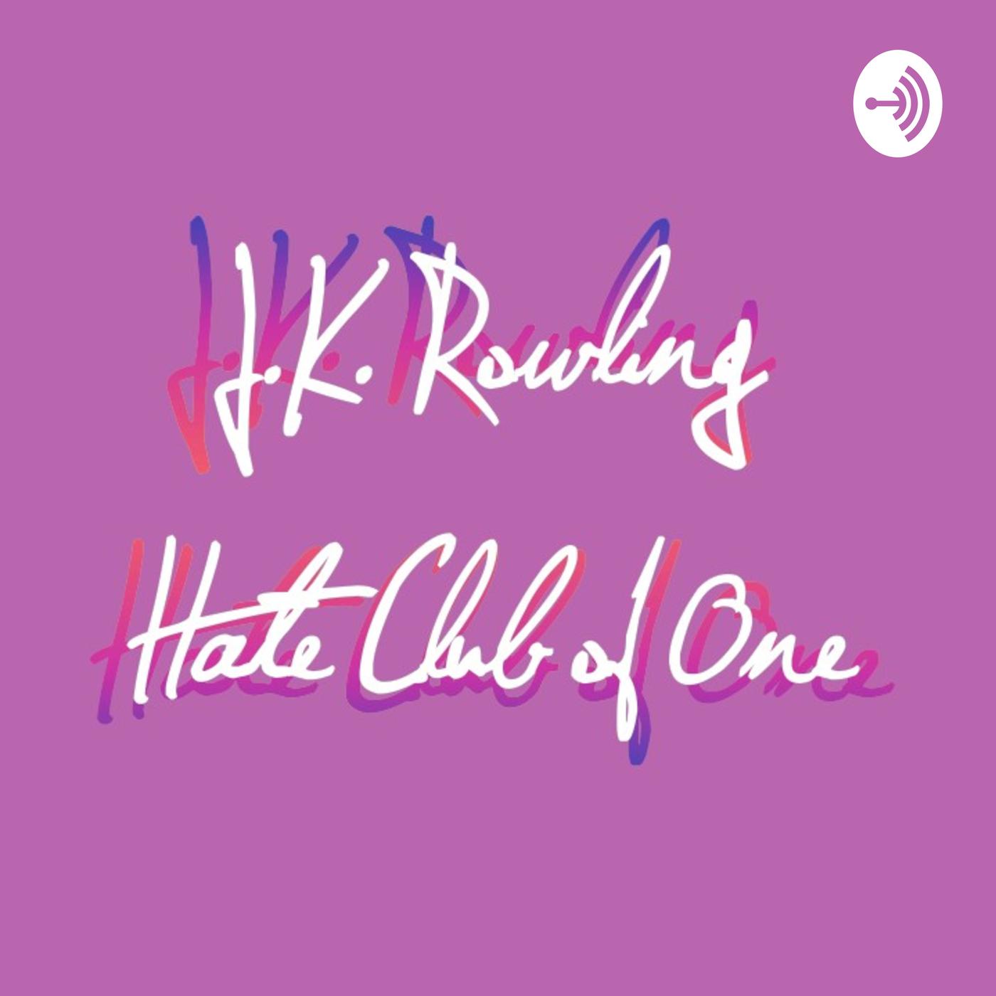 JK Rowling Hate Club Of One (podcast) - Harley Rayne Taylor | Listen Notes