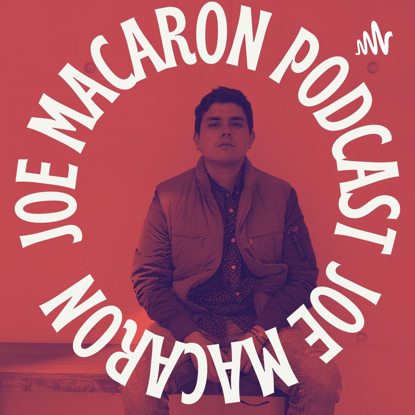 joe macaron (podcast) - joe macaron | Listen Notes