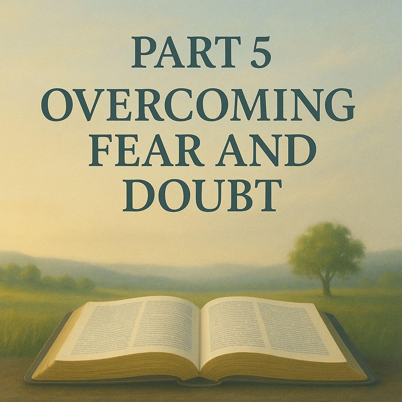 Overcoming Fear And Doubt Part 5 - John Fowler (podcast) | Listen Notes