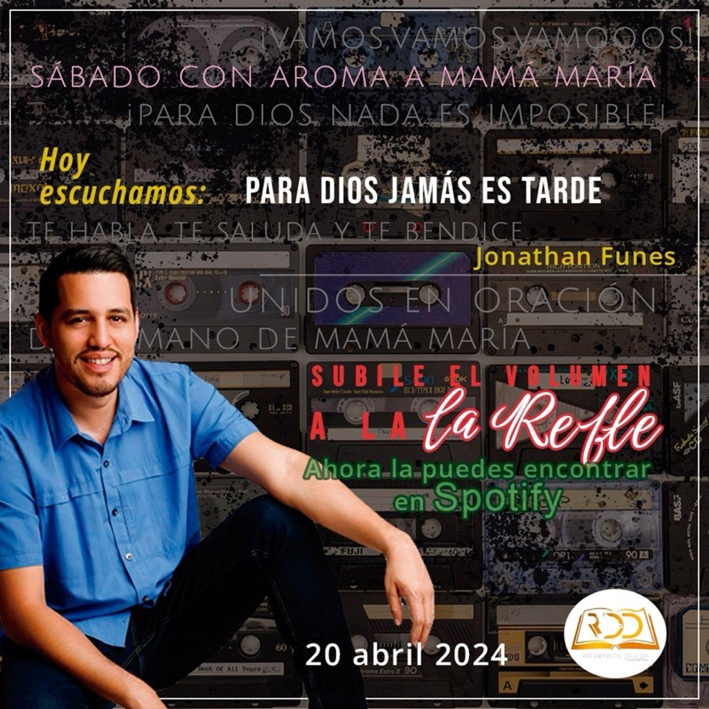 20 Abril 2024. Para Dios jamás es tarde - Jonathan Funes Oficial ...
