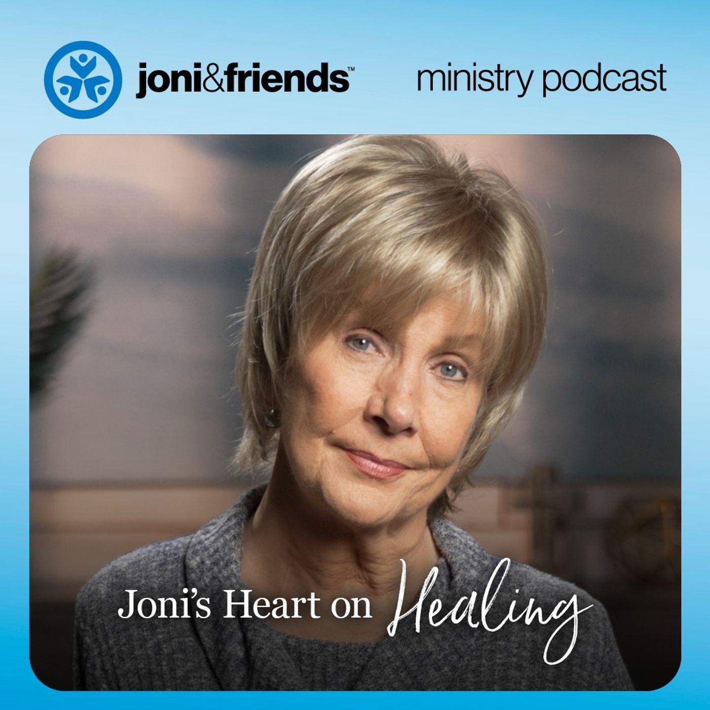 Joni Eareckson Tada Shares on Healing - Joni and Friends Ministry ...