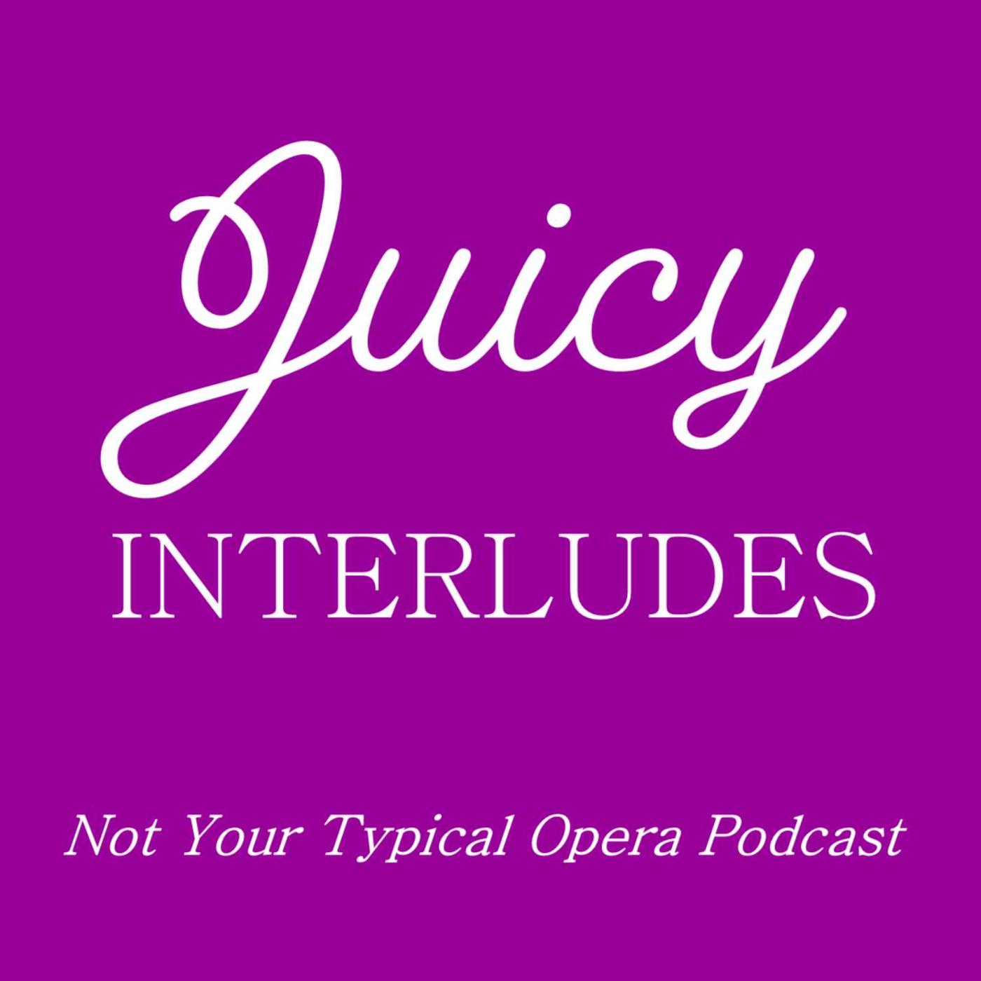 Juicy Interludes: Not Your Typical Opera Podcast - Verismomag Media ...