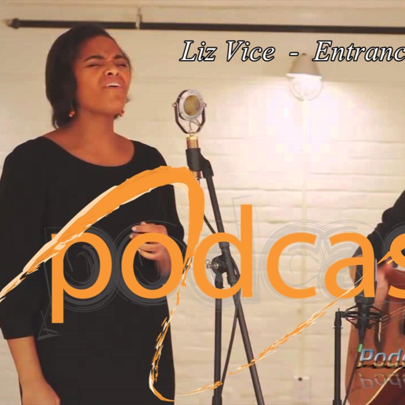 Entrance - Liz Vice - Julio César Barreto en Podcast | Listen Notes
