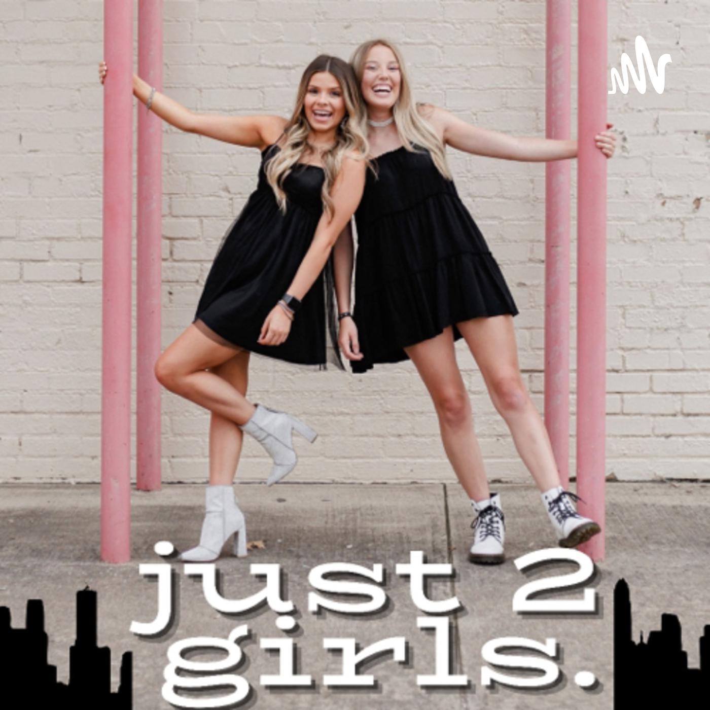 Just 2 Girls. (podcast) - Maddison Dawson and Faith Ulrich | Listen Notes
