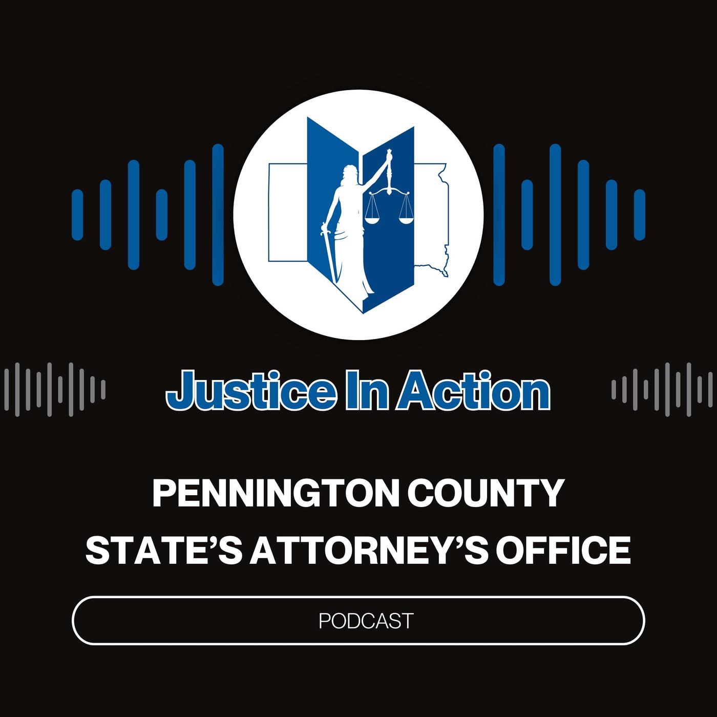 Justice In Action (podcast) - Pennington County State’s Attorney’s ...
