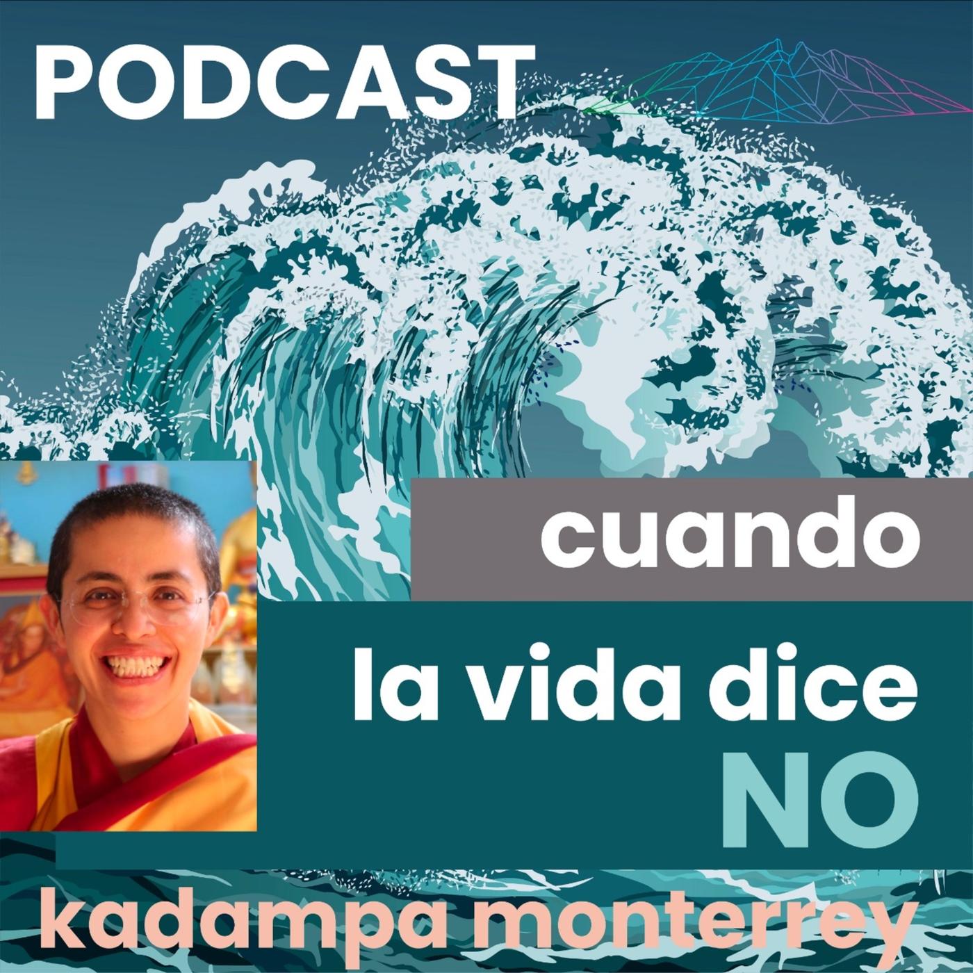 Cuando la vida dice no - Kadampa en Español · (podcast) | Listen Notes