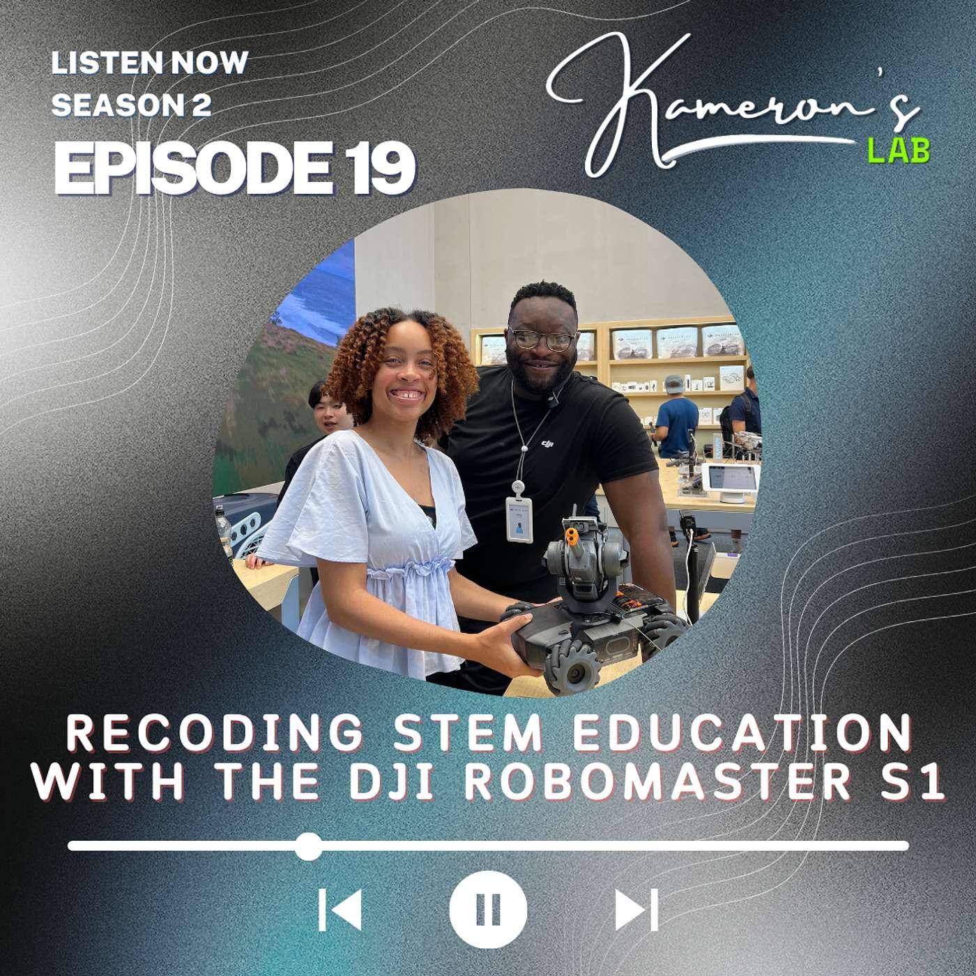 Recoding STEM Education with The DJI RoboMaster S1 - Kameron's Lab | Dive In (podcast) | Listen ...
