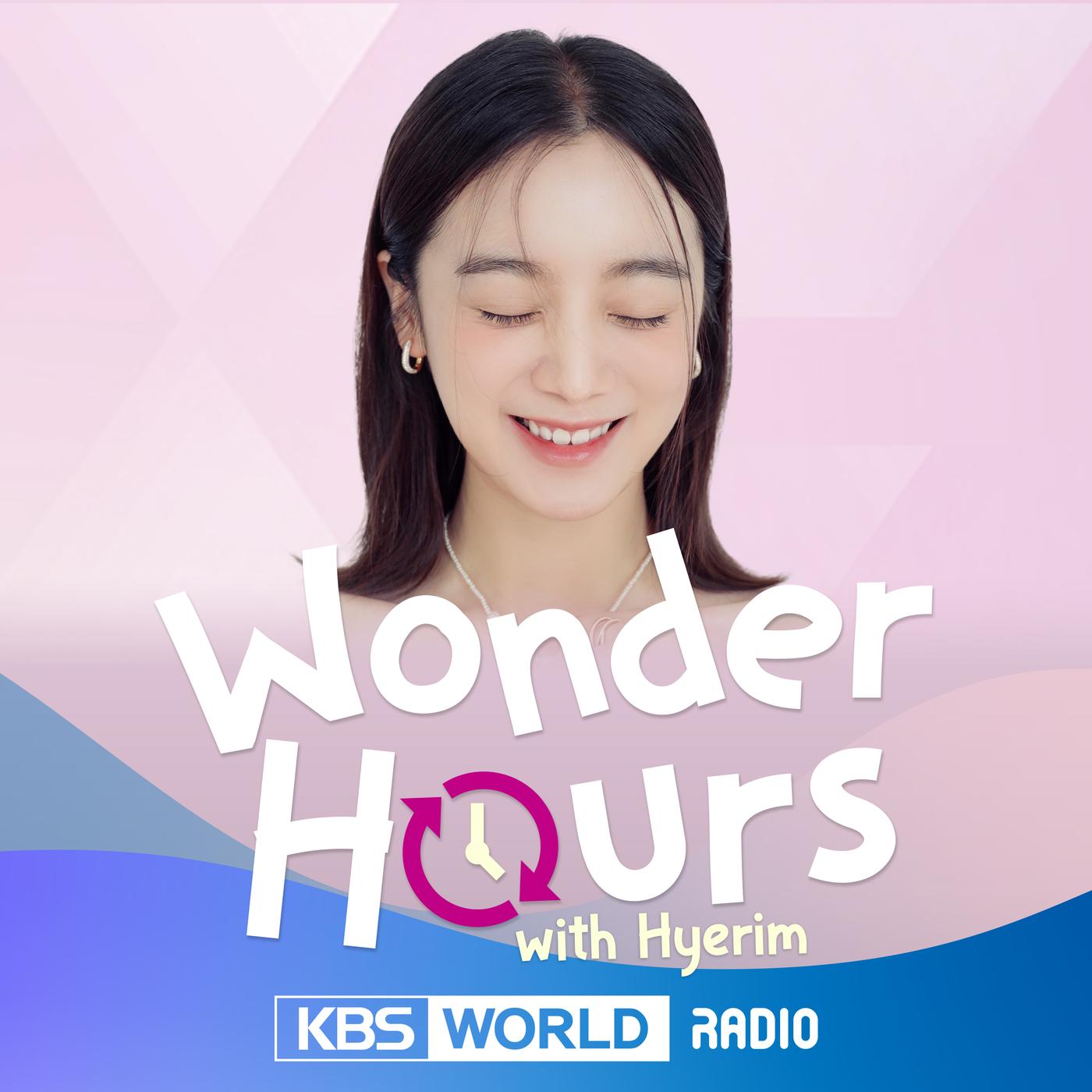 Wonder Hours with Hyerim - 2024.04.17 - KBS WORLD Radio Wonder Hours with Hyerim (podcast ...