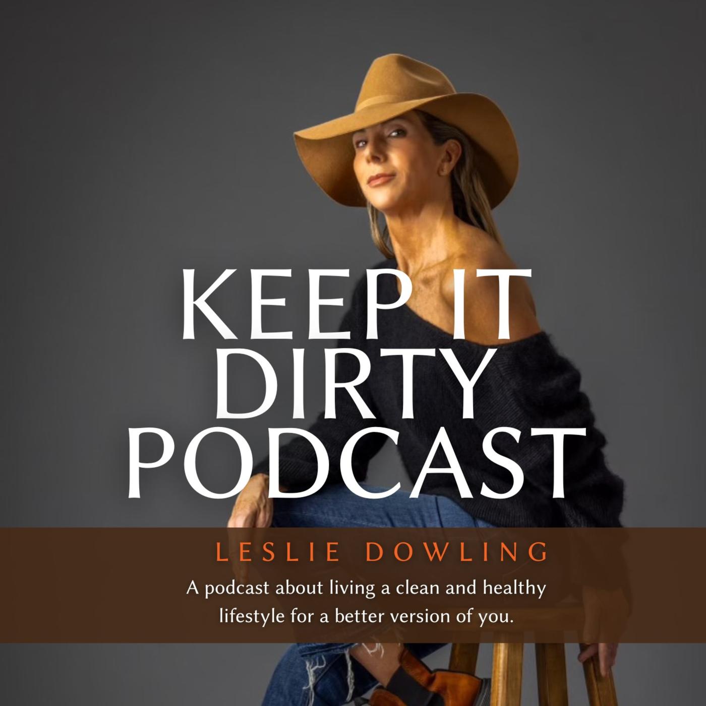 Keep It Dirty (podcast) - Leslie Dowling | Listen Notes