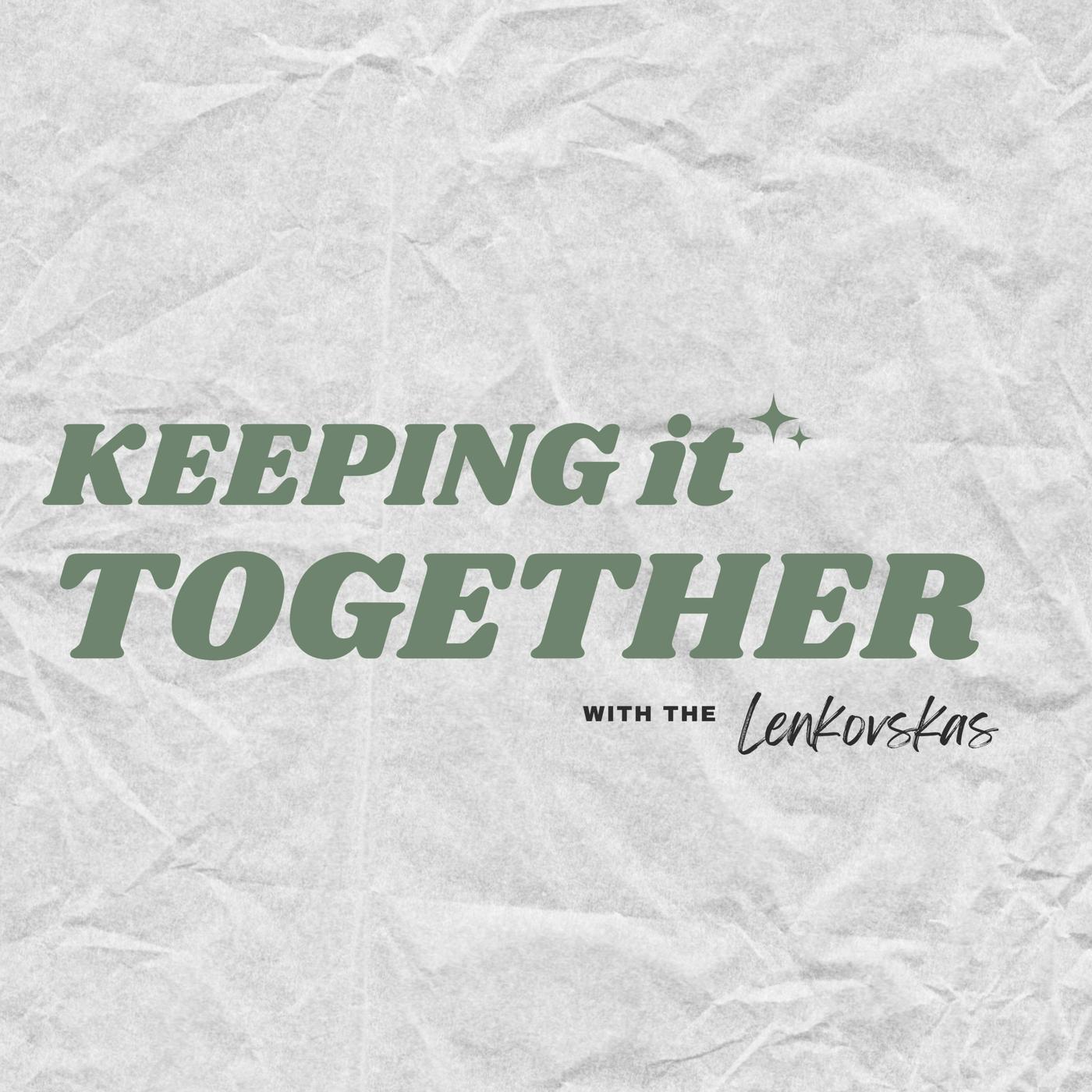 Keeping It Together (podcast) - Lenkovskas | Listen Notes