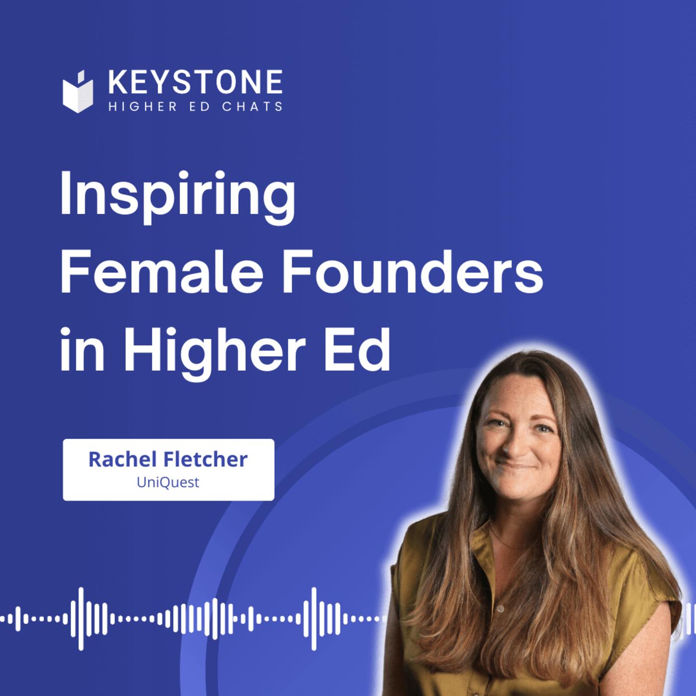 Inspiring Female Founder in Higher Ed: Rachel Fletcher | Listen Notes