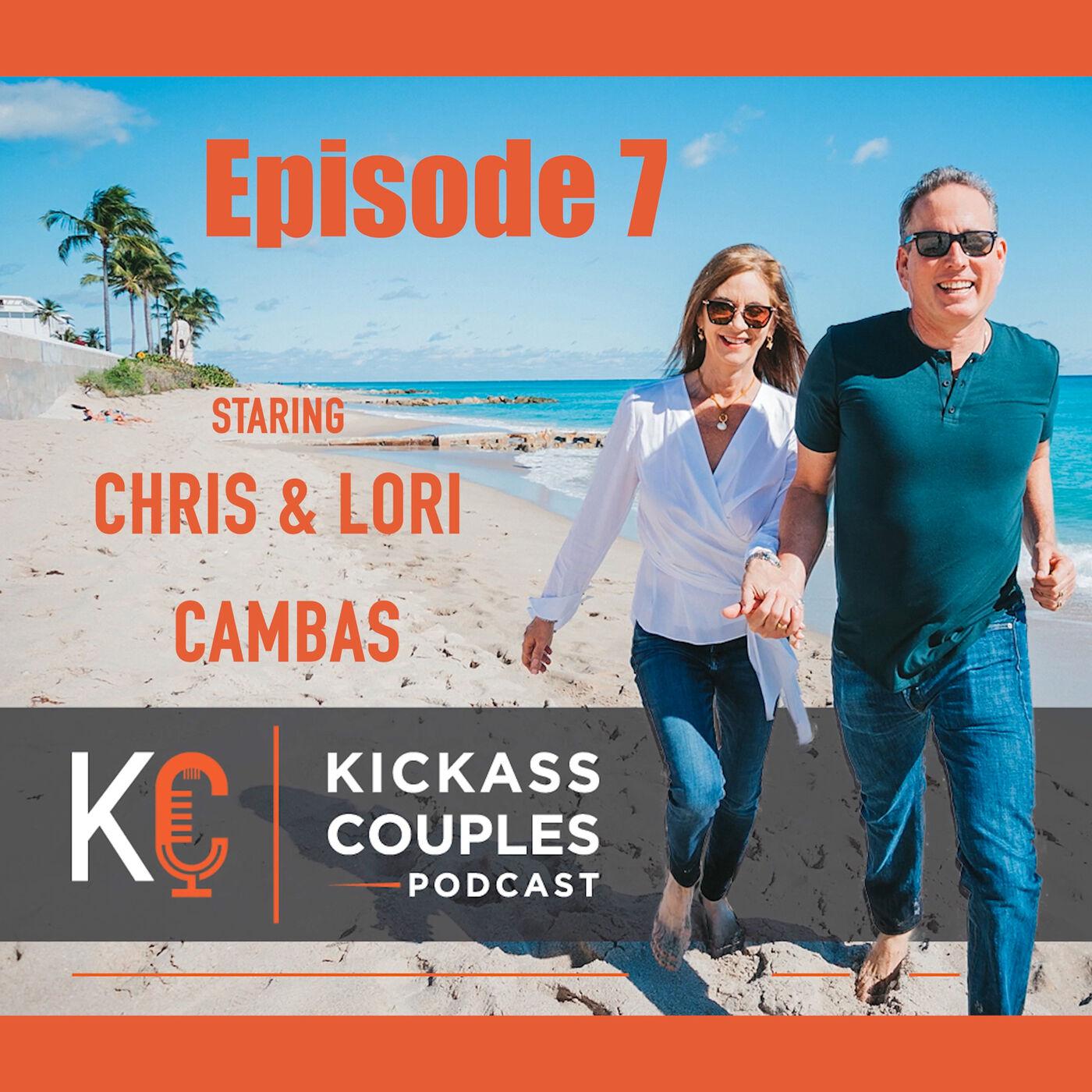 Episode 9 w/Chris & Lori Cambas - KickAss Couples Podcast | Listen Notes