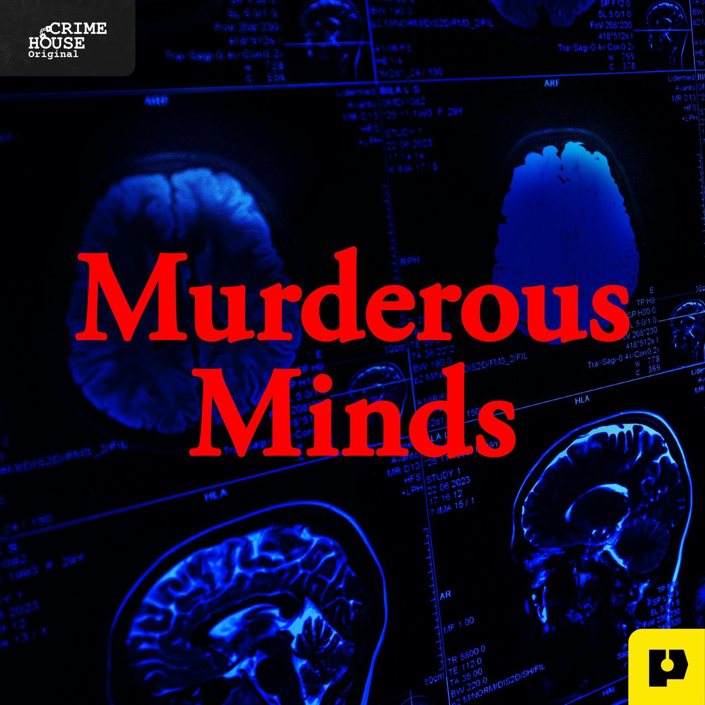 Killer Minds: Inside the Minds of Serial Killers & Murderers | Listen Notes