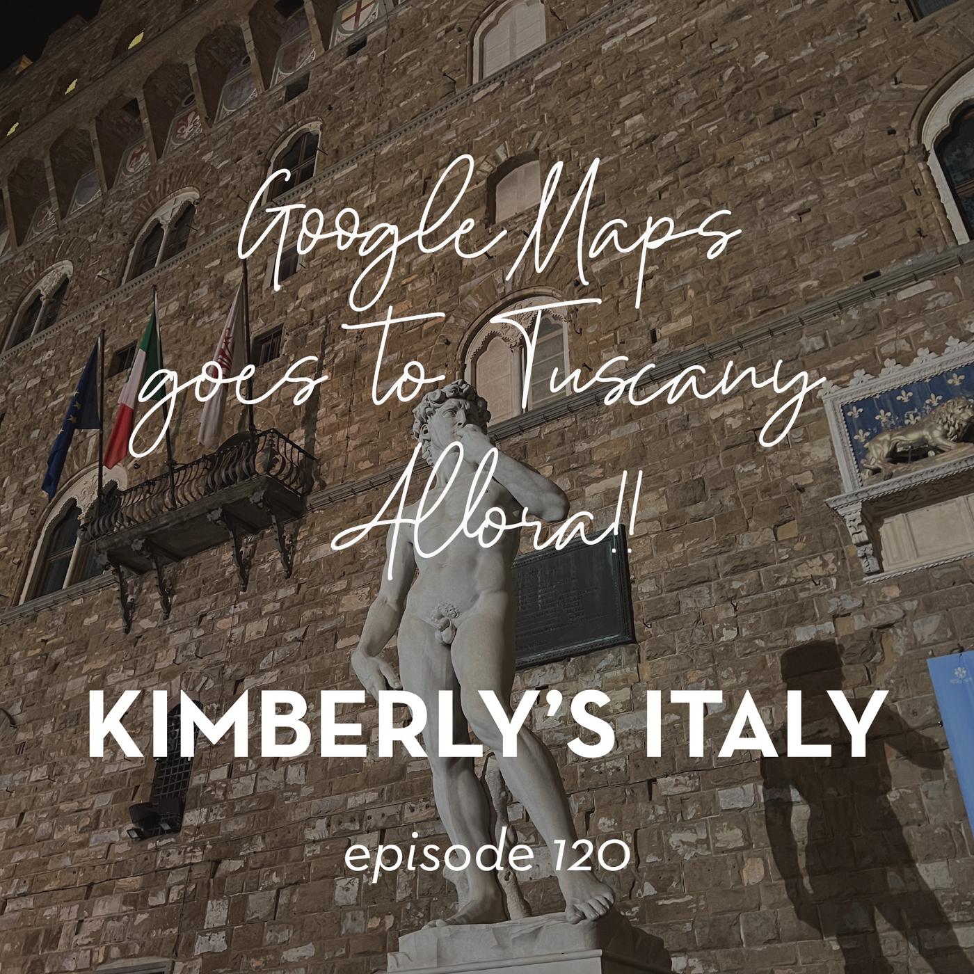 120. Google Maps goes to Tuscany and other road trip tidbits! Allora ...