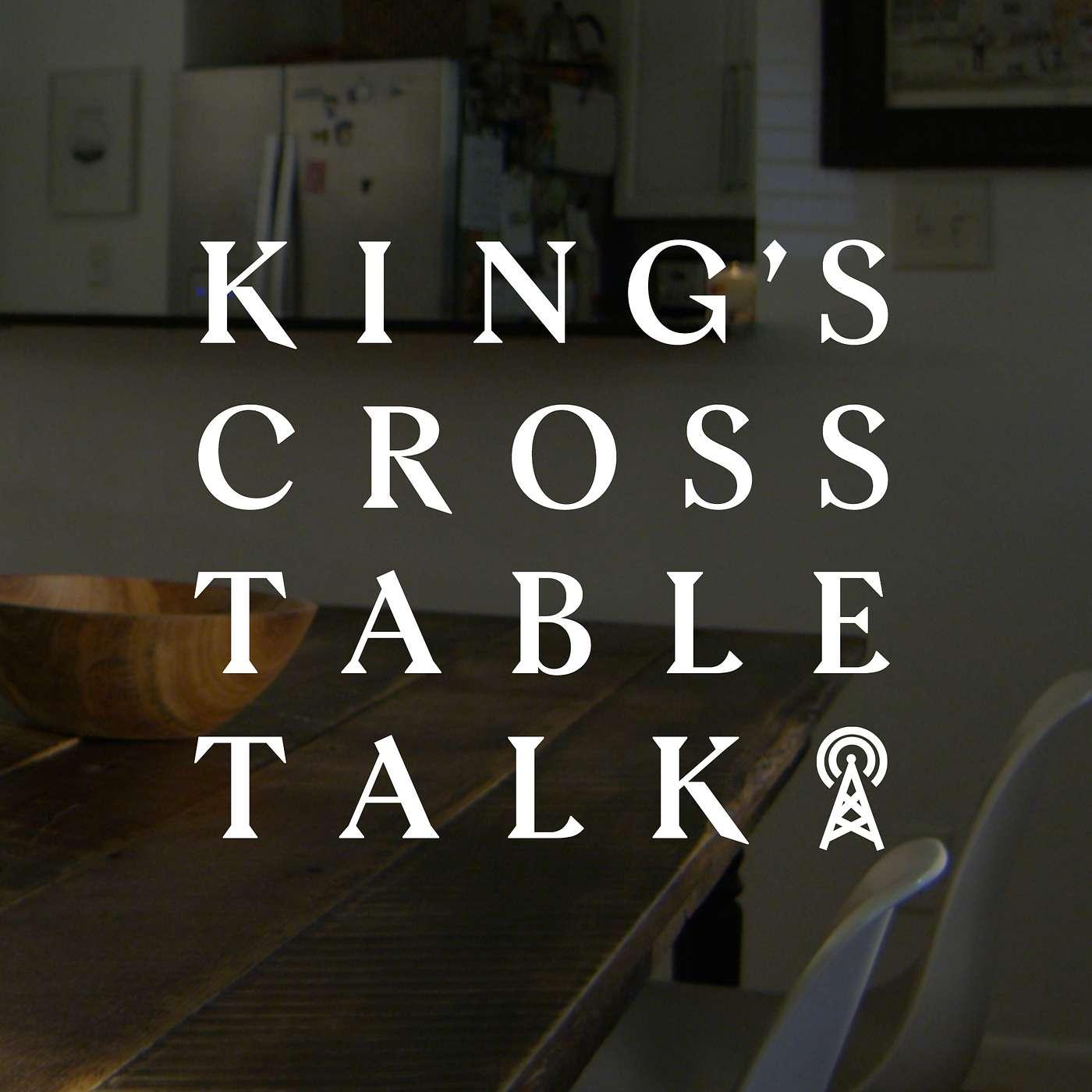 King's Cross Table Talk (подкаст) - King's Cross Church OC | Listen Notes