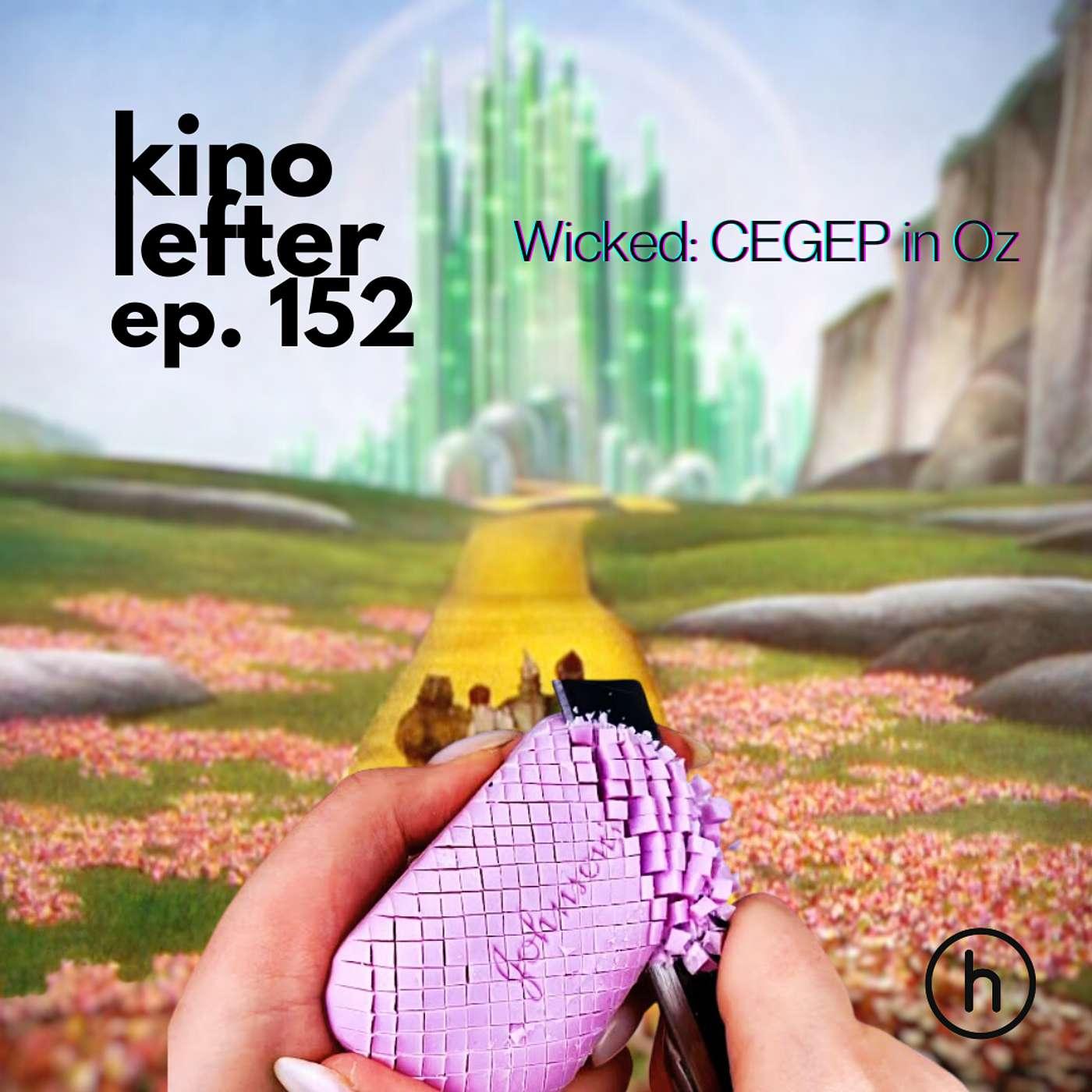 152 - CEGEP in Oz: Wicked with Laura and Sophie - Kino Lefter (podcast ...