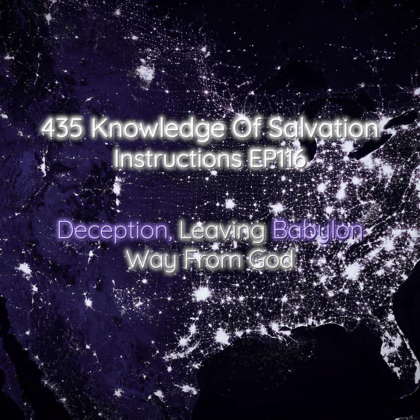 435 Knowledge Of Salvation - Instructions EP116 - Deception, Leaving Babylon, Way From God ...